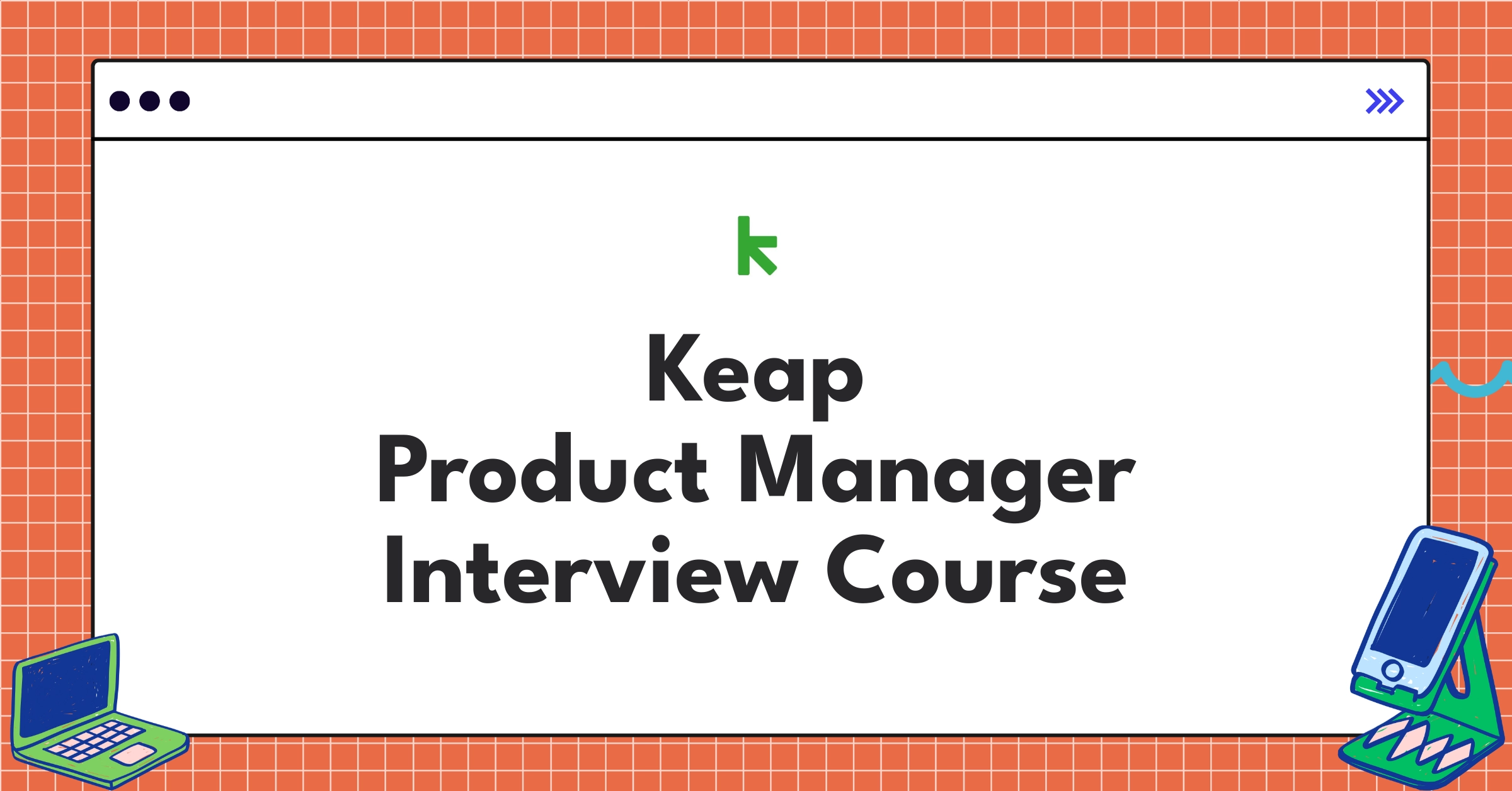 Keap Product Manager Interview Preparation: Practice Questions, Case Studies & Strategies ...
