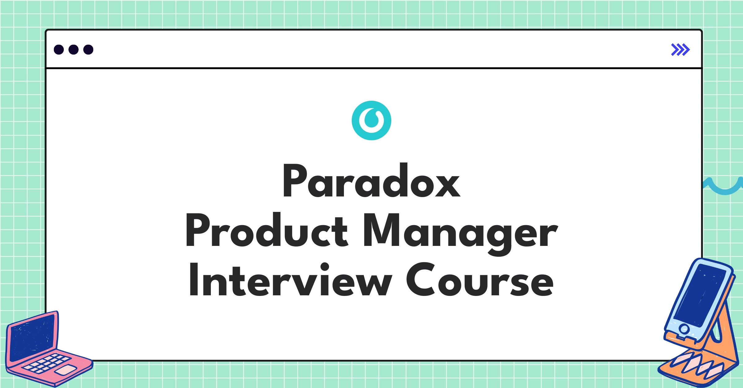 Paradox Product Manager Interview Preparation: Practice Questions, Case Studies & Strategies ...
