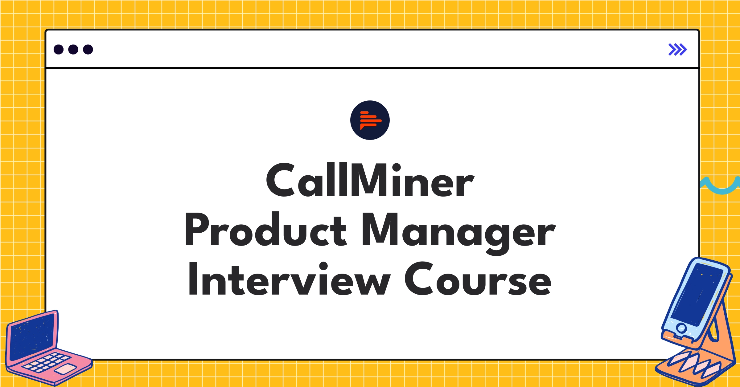 CallMiner Product Manager Interview Preparation: Practice Questions, Case Studies & Strategies ...