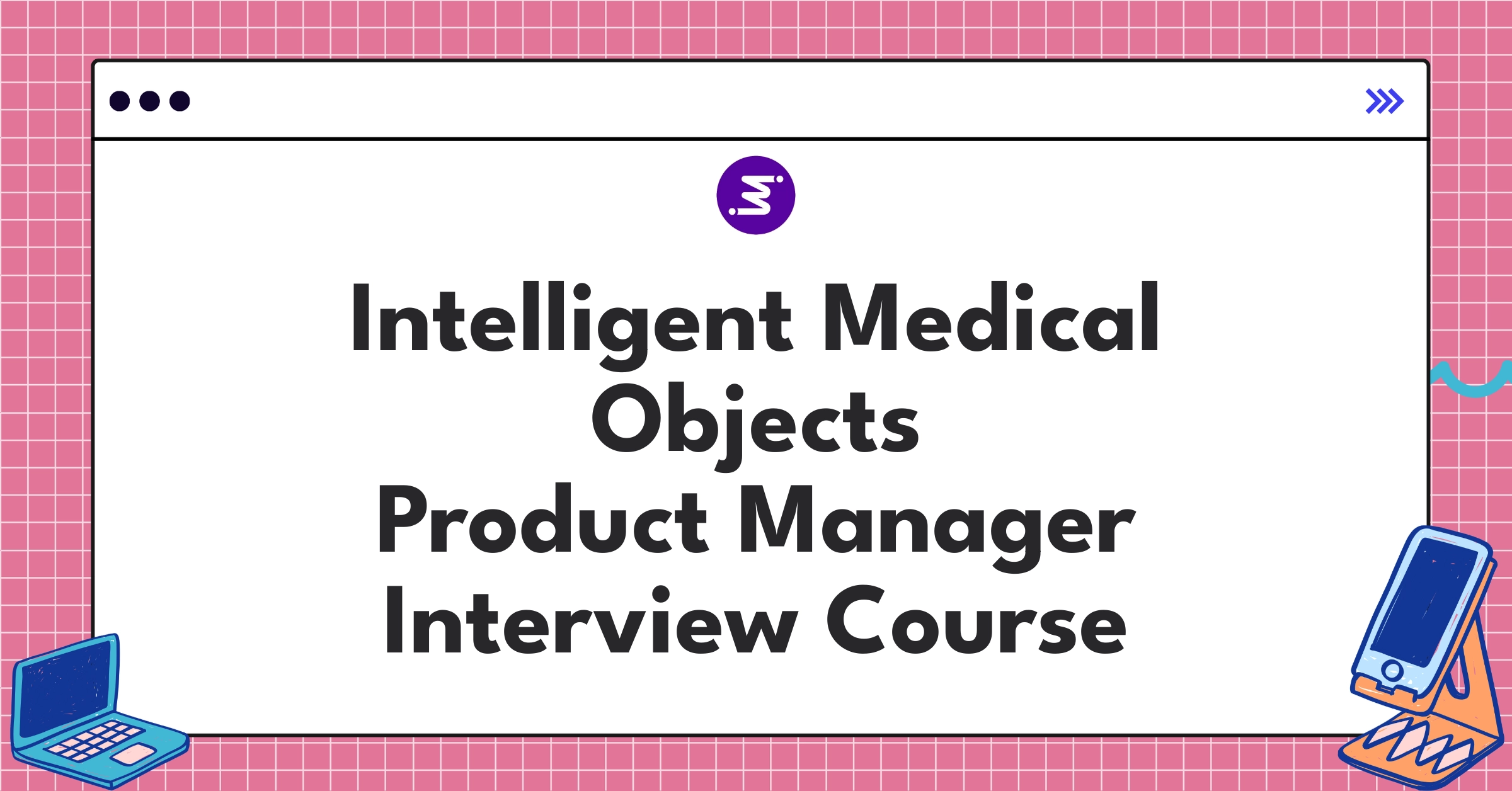 Intelligent Medical Objects Product Manager Interview Preparation ...