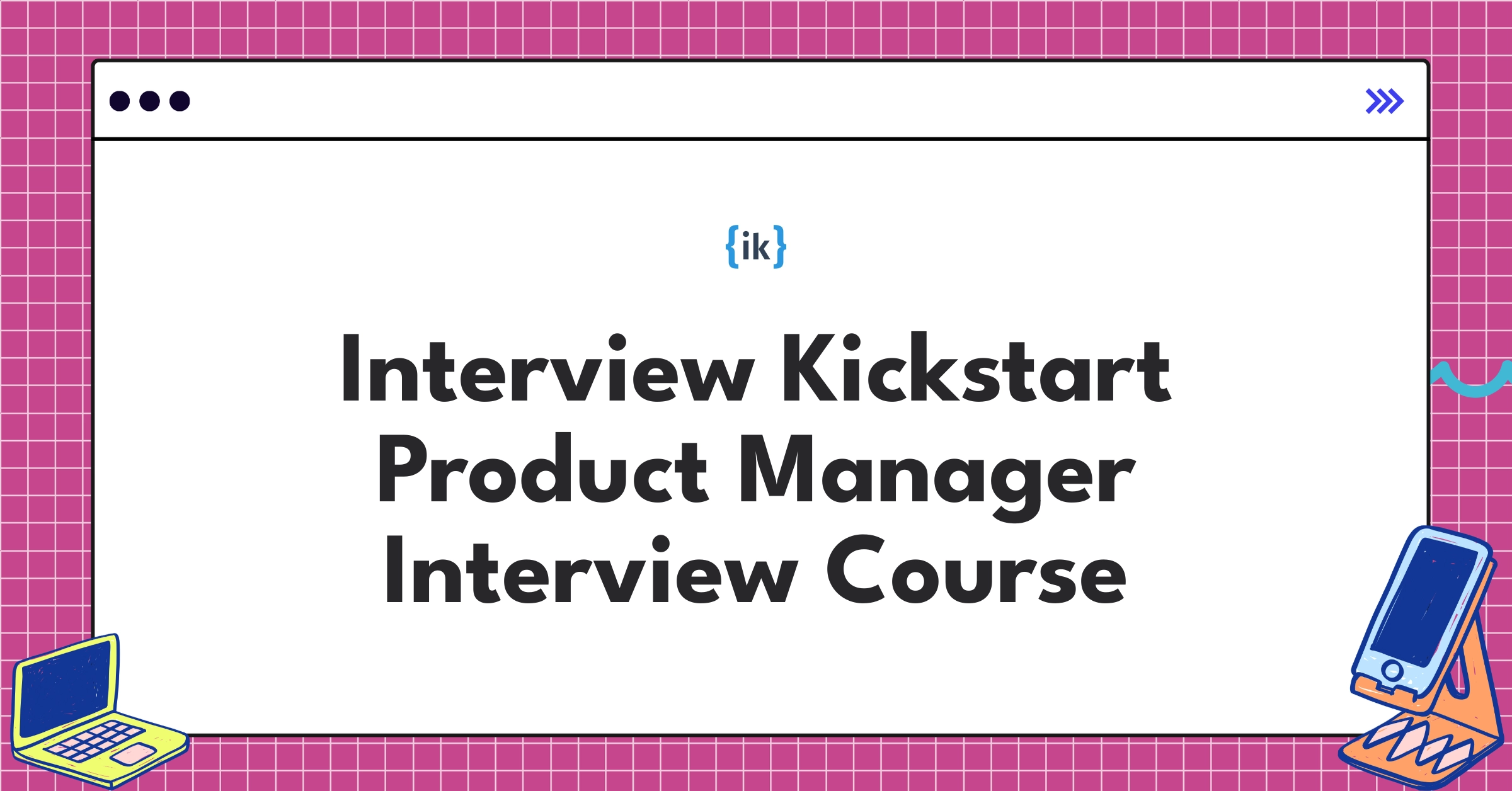 Interview Kickstart Product Manager Interview Preparation: Practice Questions, Case Studies ...