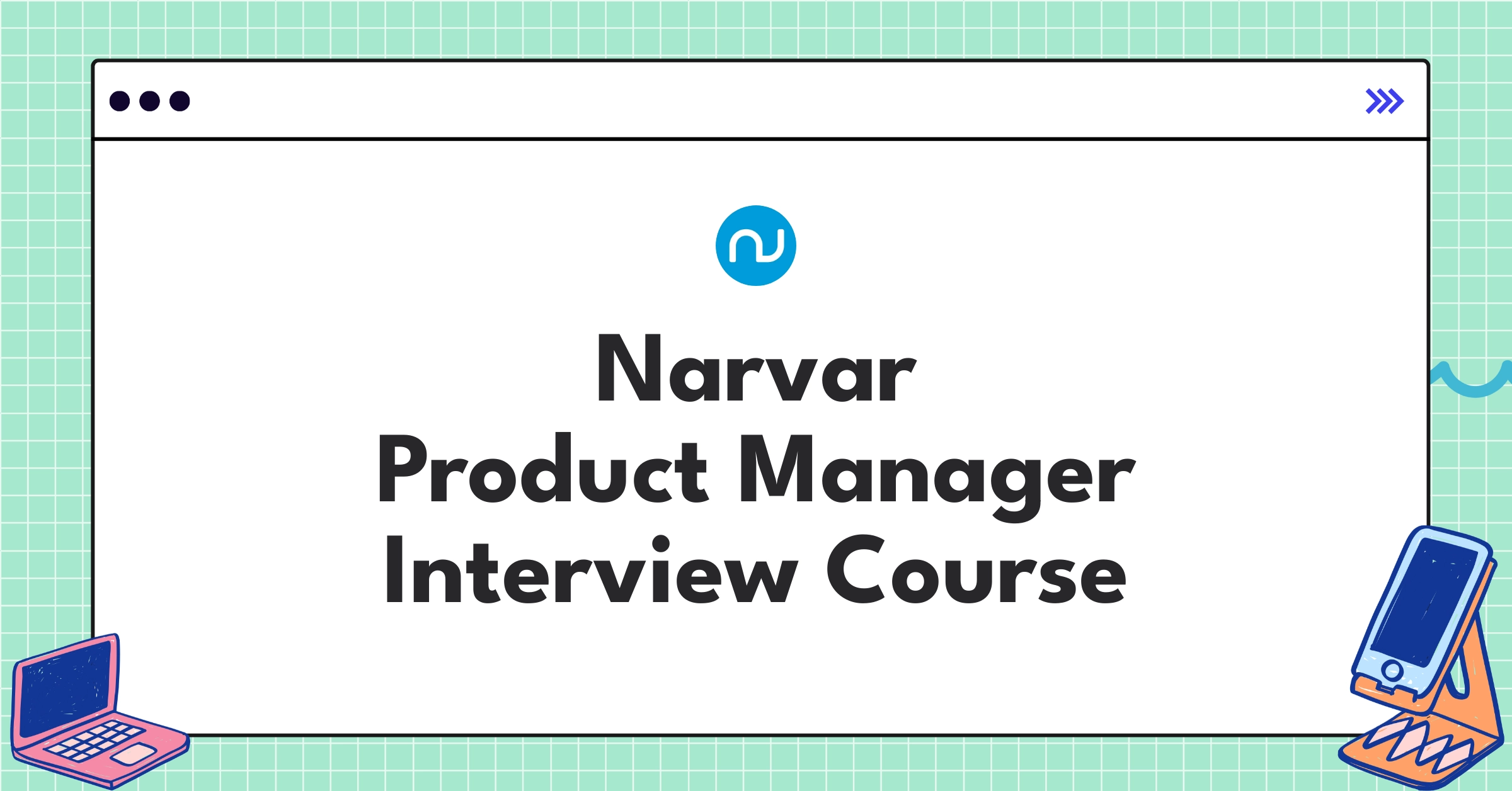 Narvar Product Manager Interview Preparation: Practice Questions, Case Studies & Strategies ...