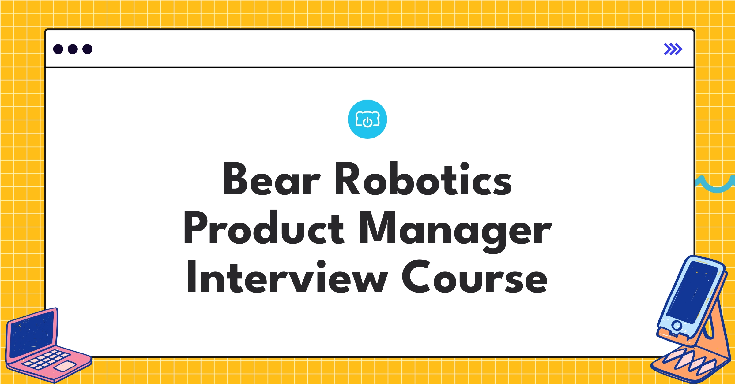 Bear Robotics Product Manager Interview Preparation: Practice Questions ...