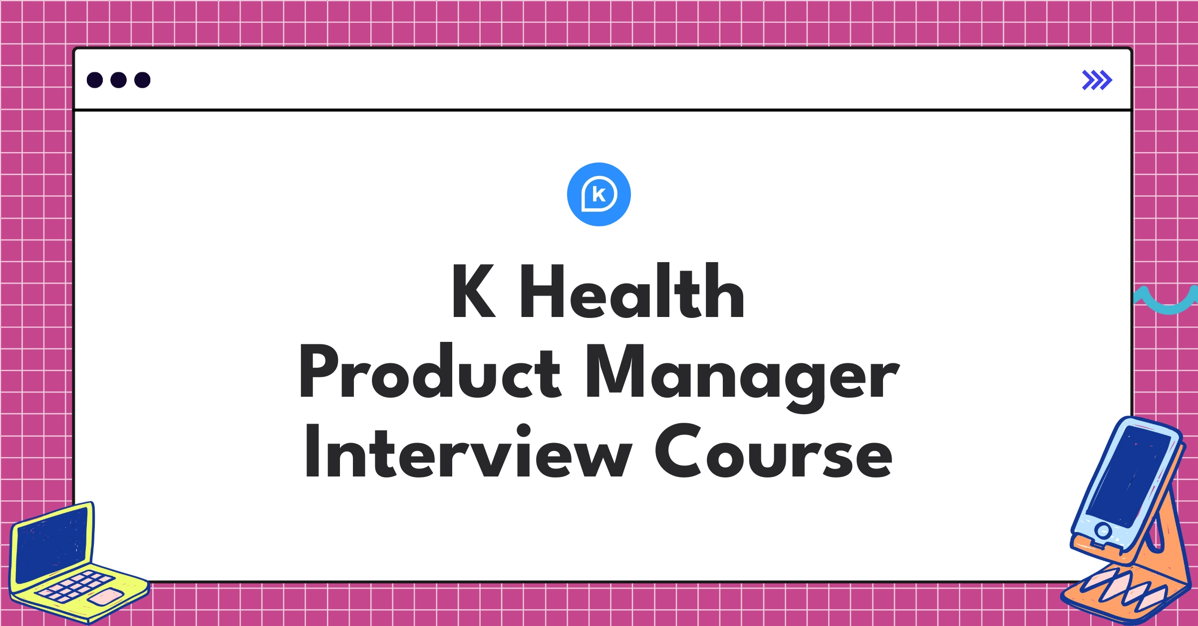 K Health Product Manager Interview Preparation: Practice Questions ...