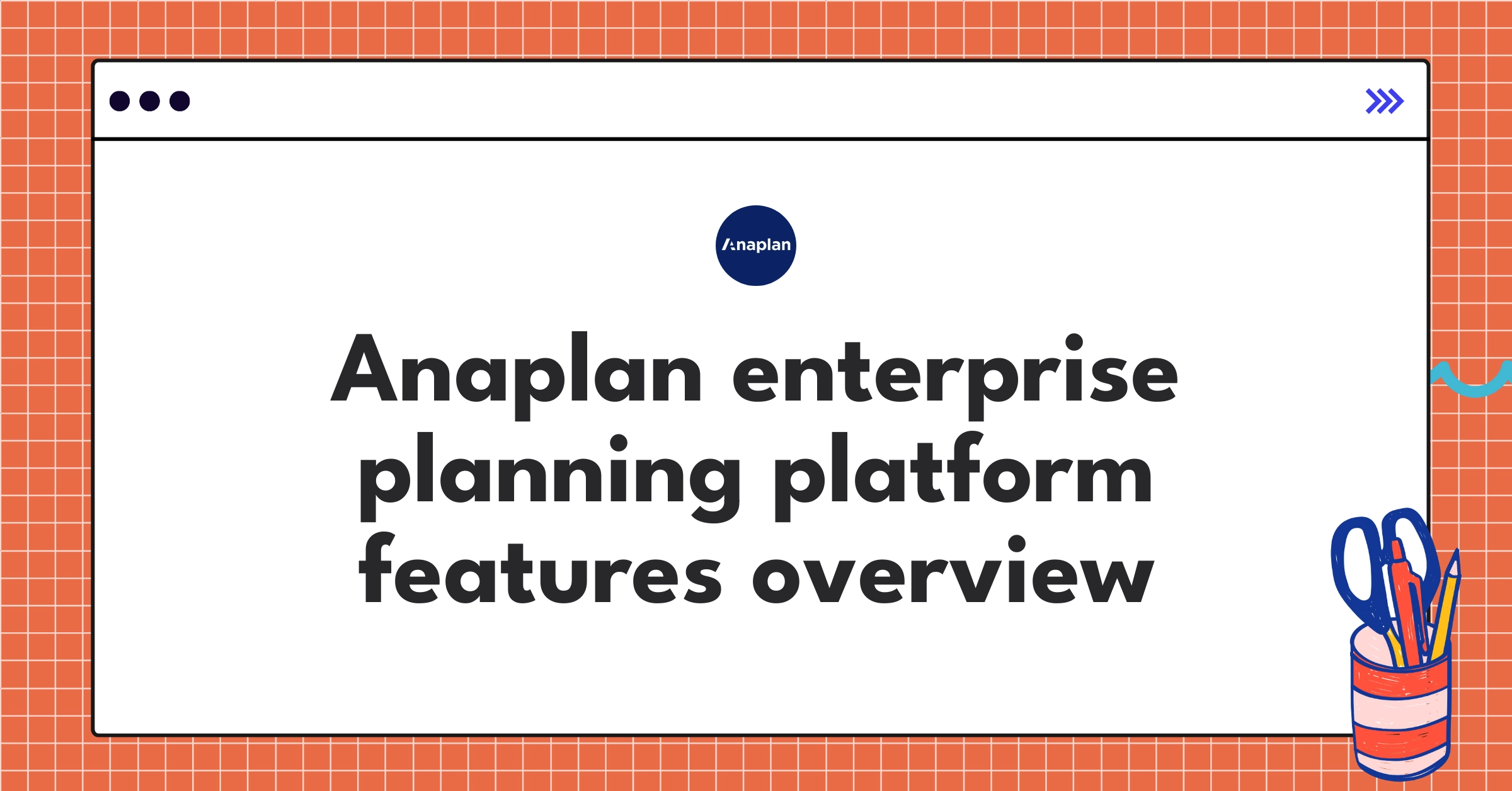 Anaplan Product Teardown Analysis | Strategy & Features - NextSprints