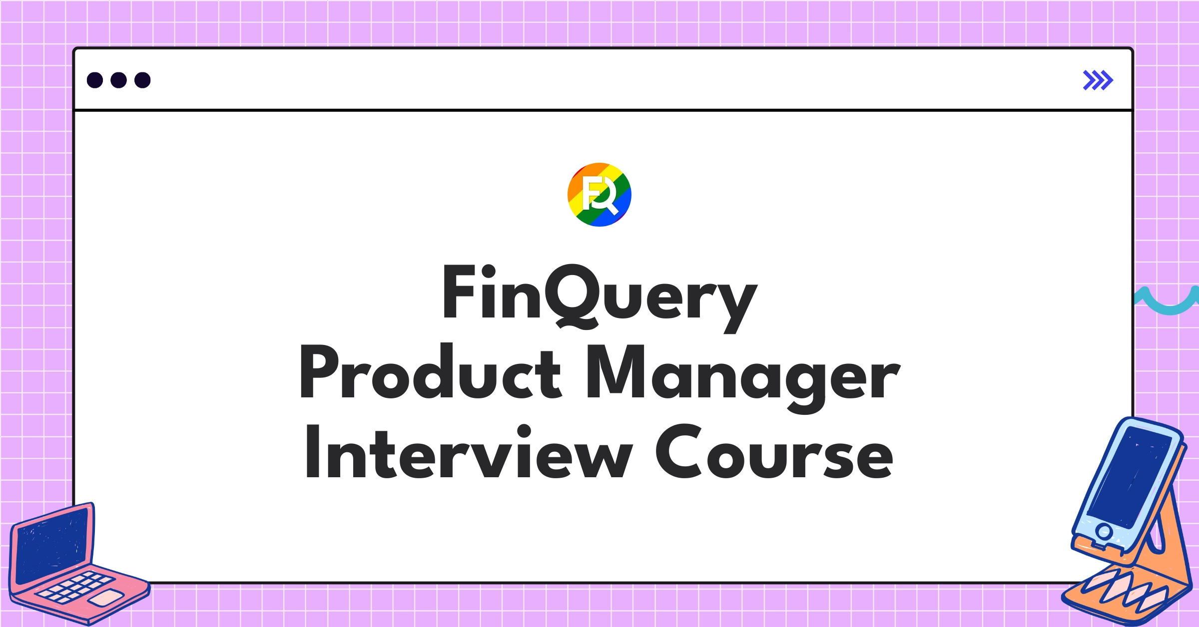 FinQuery Product Manager Interview Preparation: Practice Questions, Case Studies & Strategies ...