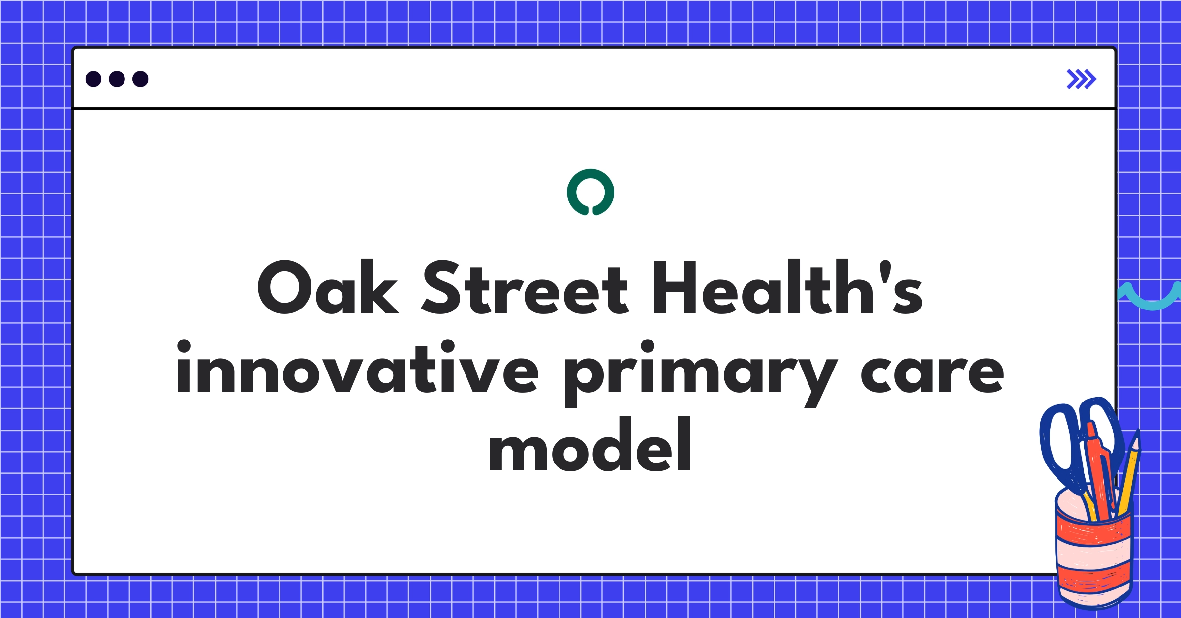 Oak Street Health Teardown Analysis | Value-Based Care Model - NextSprints