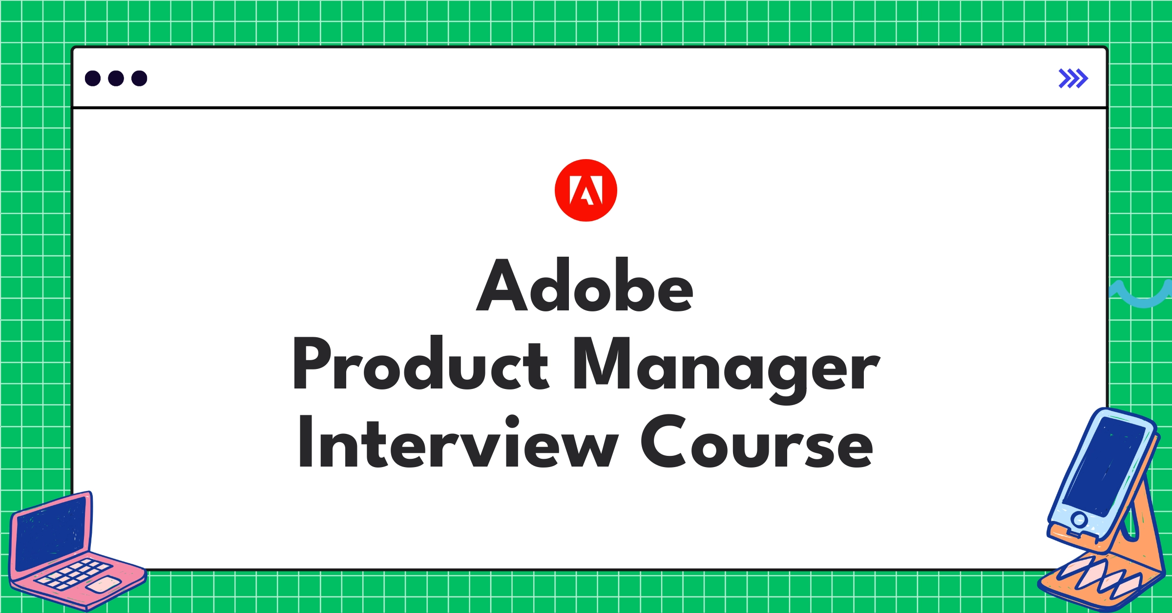 Adobe Product Manager Interview Preparation: Practice Questions, Case Studies & Strategies ...