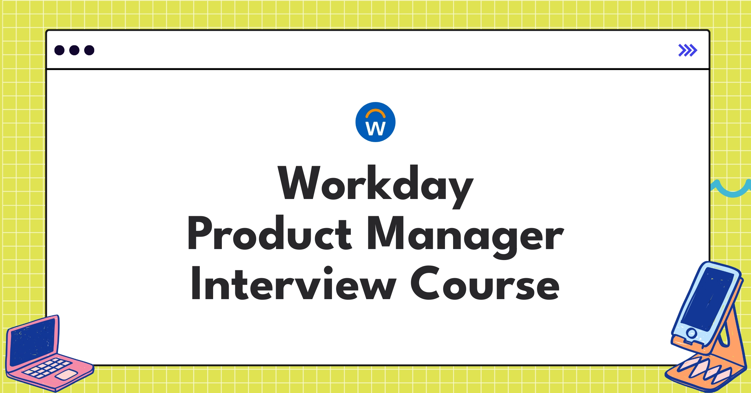 Workday Product Manager Interview Preparation: Practice Questions, Case Studies & Strategies ...