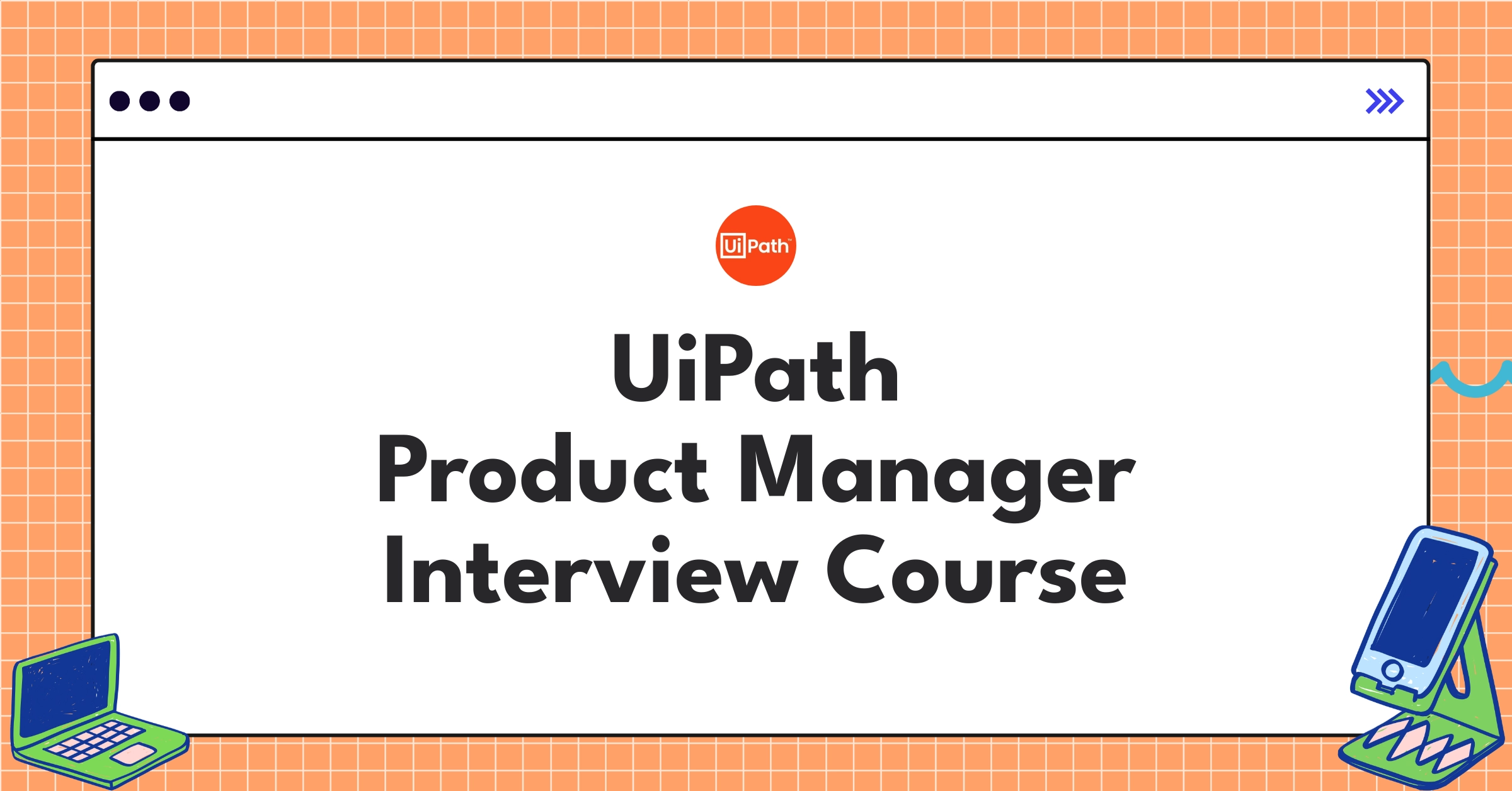 UiPath Product Manager Interview Preparation: Practice Questions, Case ...