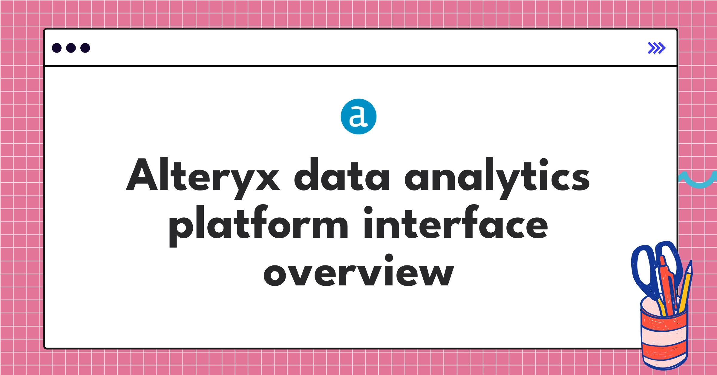 Alteryx Platform Teardown Analysis | Strategy & Features - NextSprints