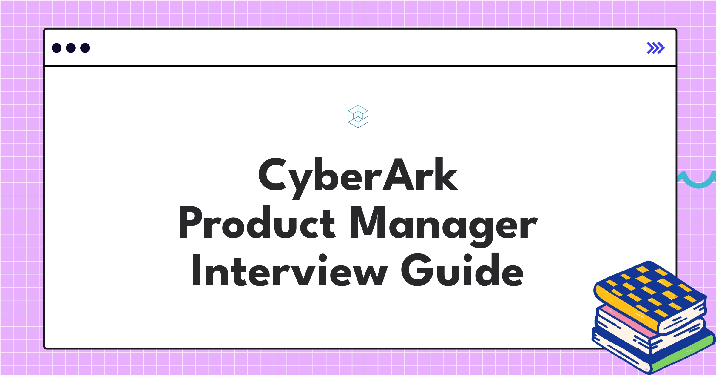 CyberArk Product Manager Interview Guide | Full Process - NextSprints