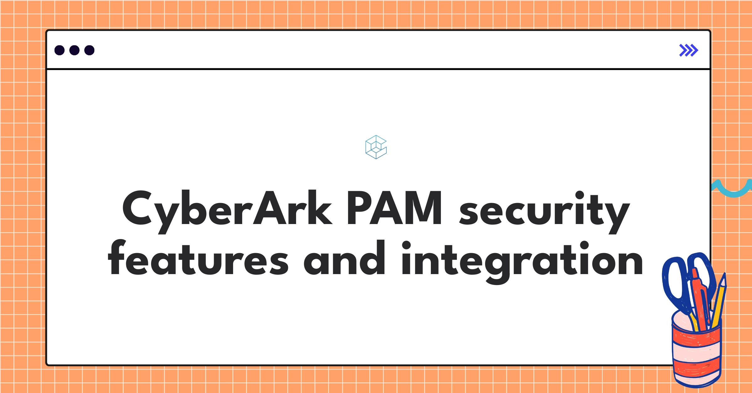 CyberArk PAM Teardown Analysis | Security Strategy & UX - NextSprints