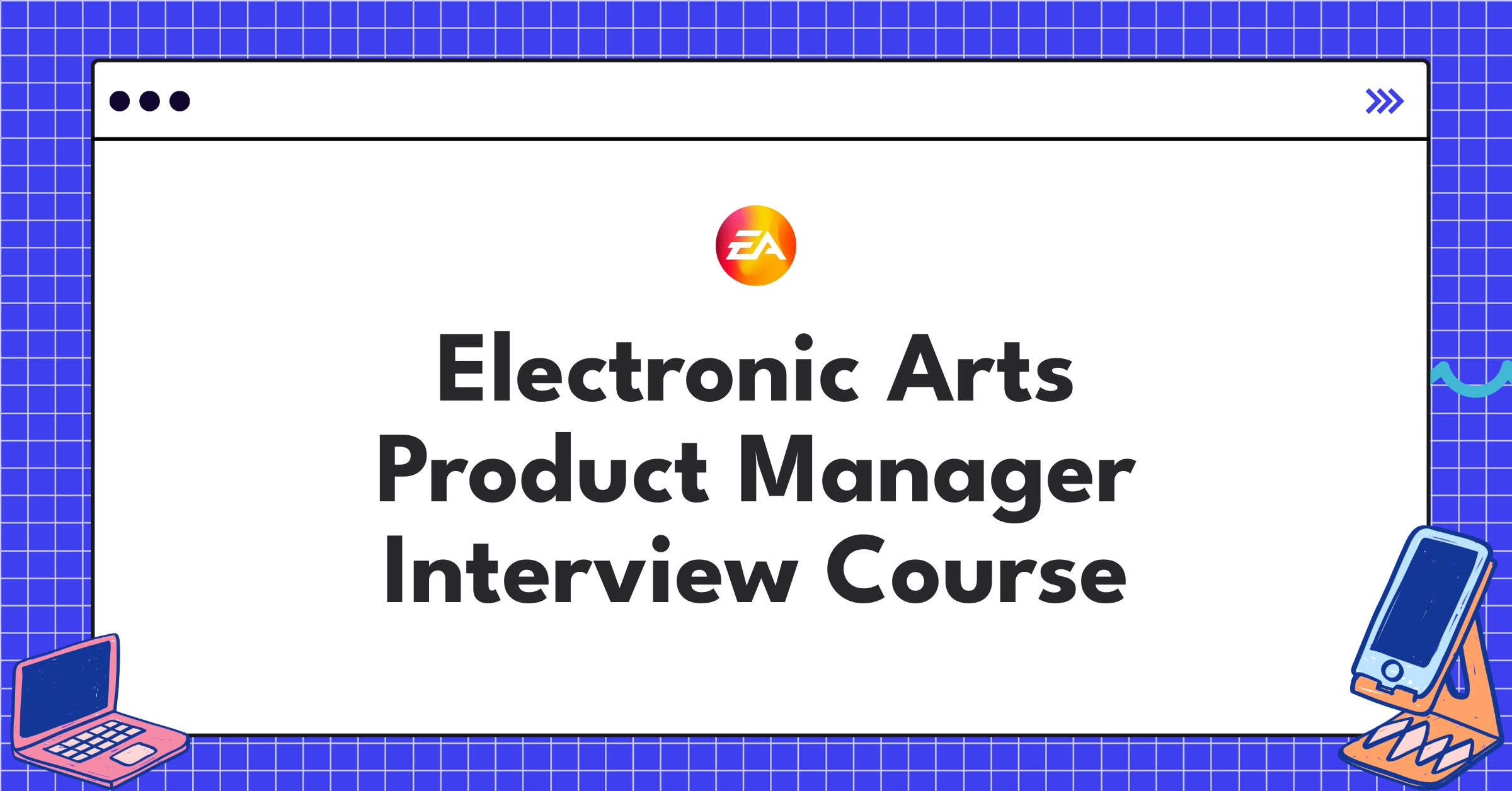 Electronic Arts Product Manager Interview Preparation: Practice ...