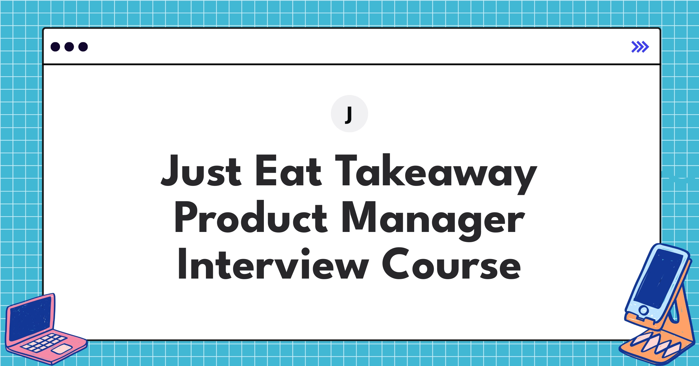 Just Eat Takeaway Product Manager Interview Preparation: Practice ...