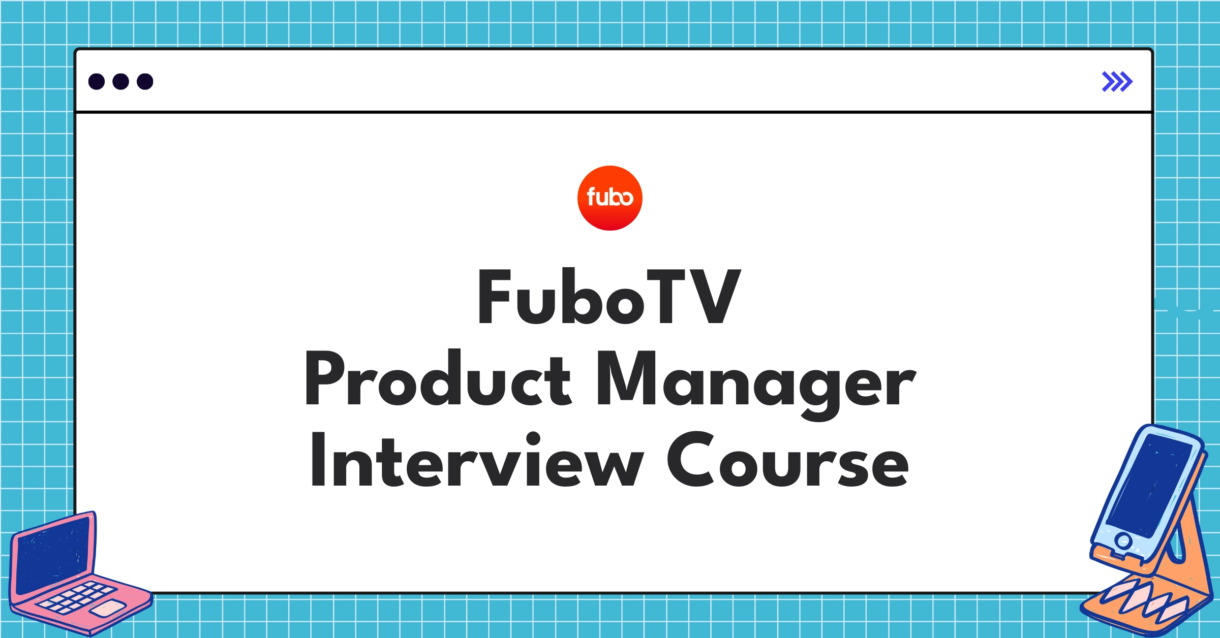 FuboTV Product Manager Interview Preparation: Practice Questions, Case Studies & Strategies ...