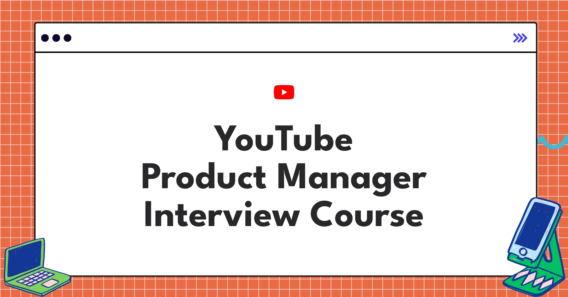 YouTube Product Manager Interview Preparation: Practice Questions, Case ...