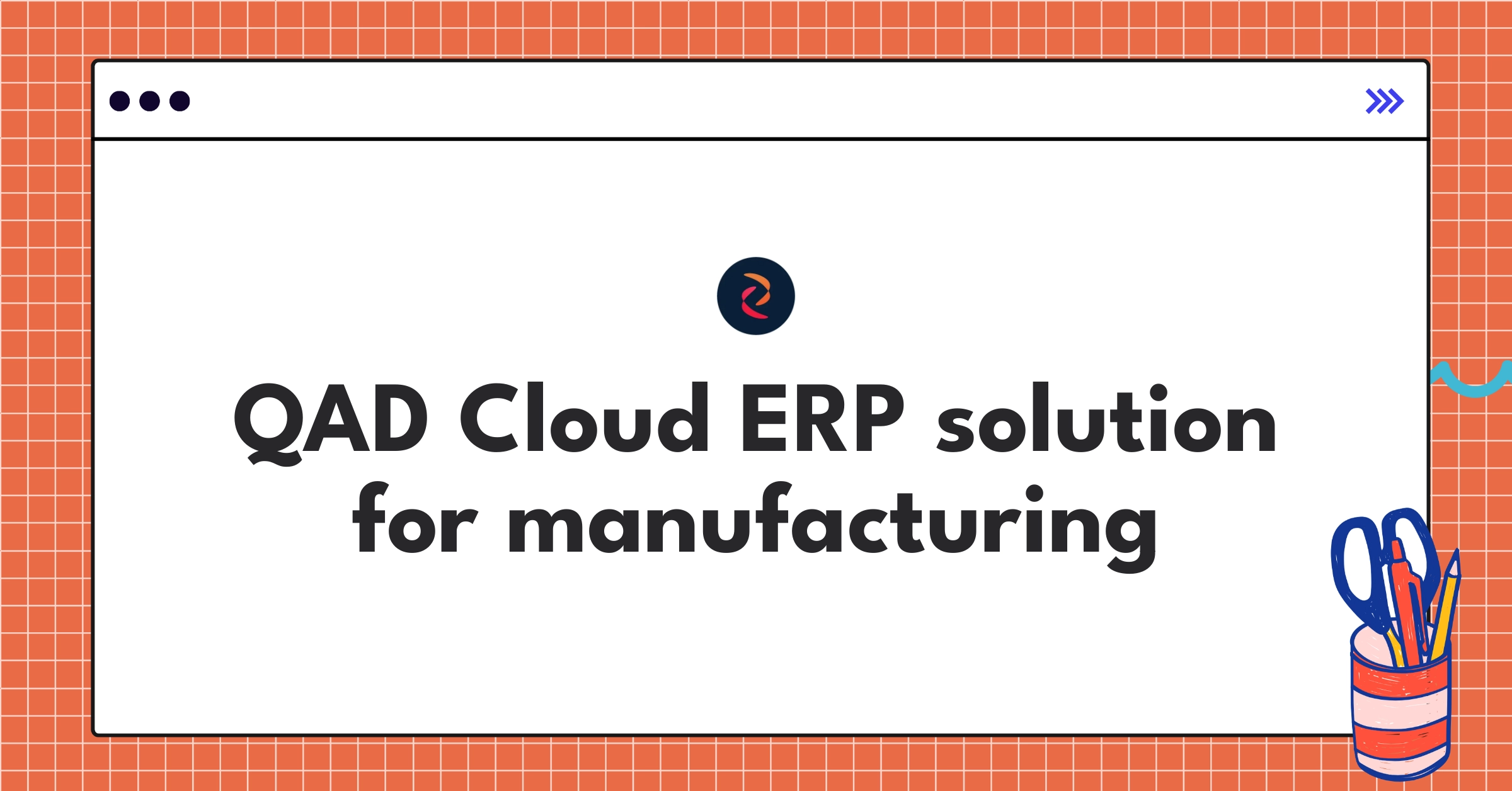 QAD Cloud ERP Teardown Analysis | Strategy & Features - NextSprints
