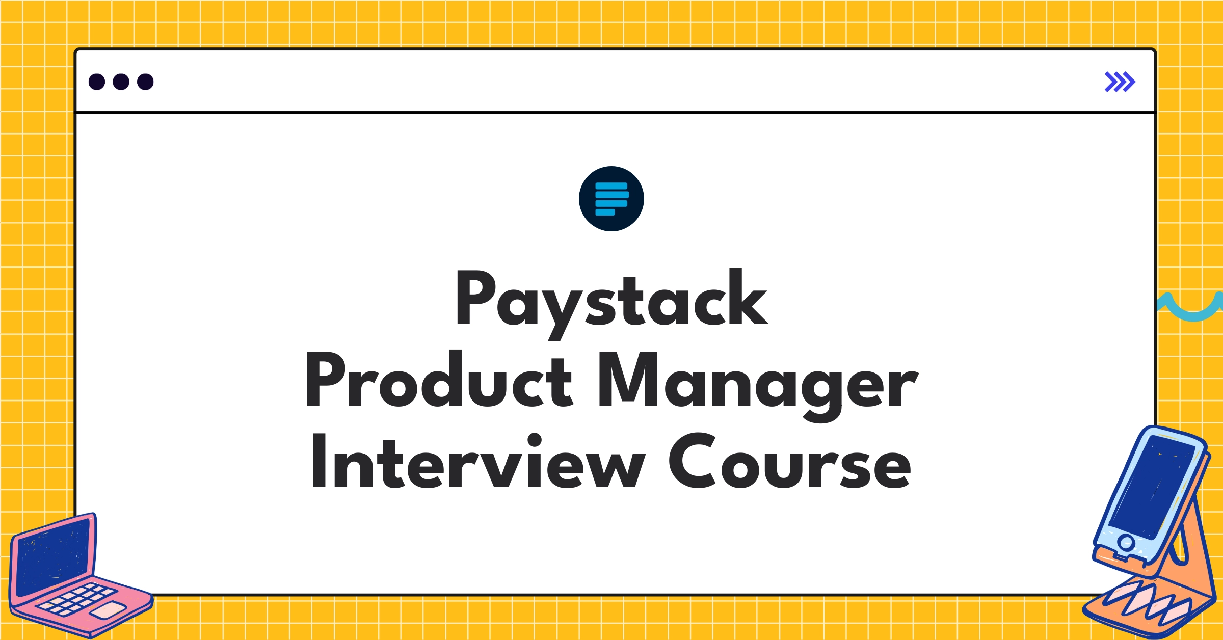 Paystack Product Manager Interview Preparation: Practice Questions, Case Studies & Strategies ...