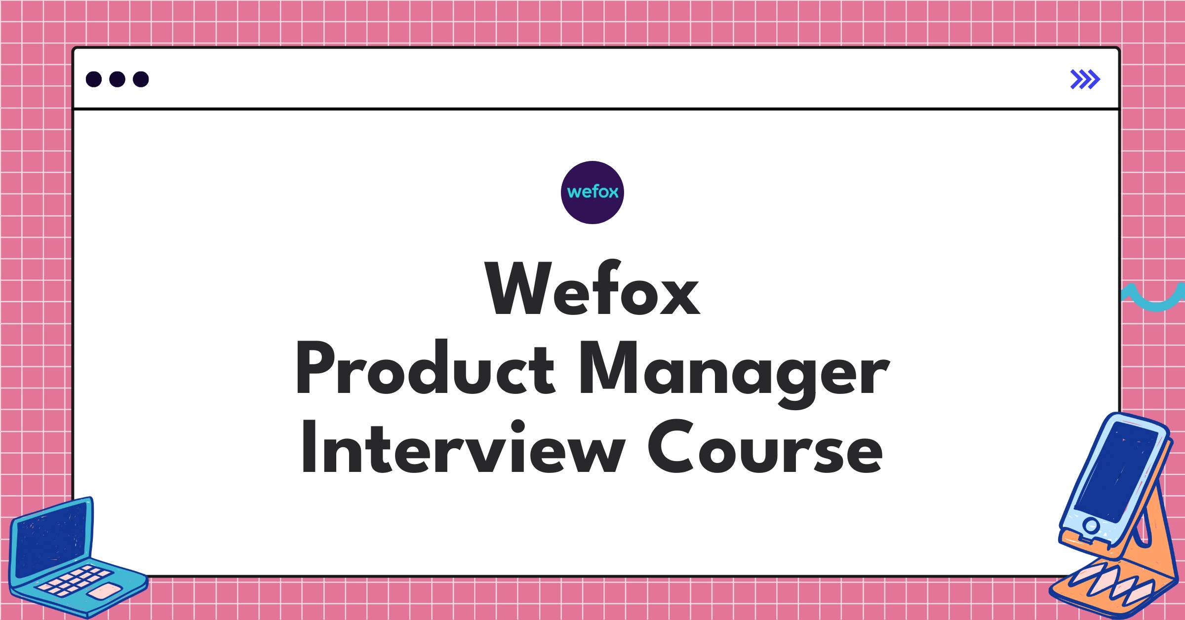 Wefox Product Manager Interview Preparation: Practice Questions, Case Studies & Strategies ...
