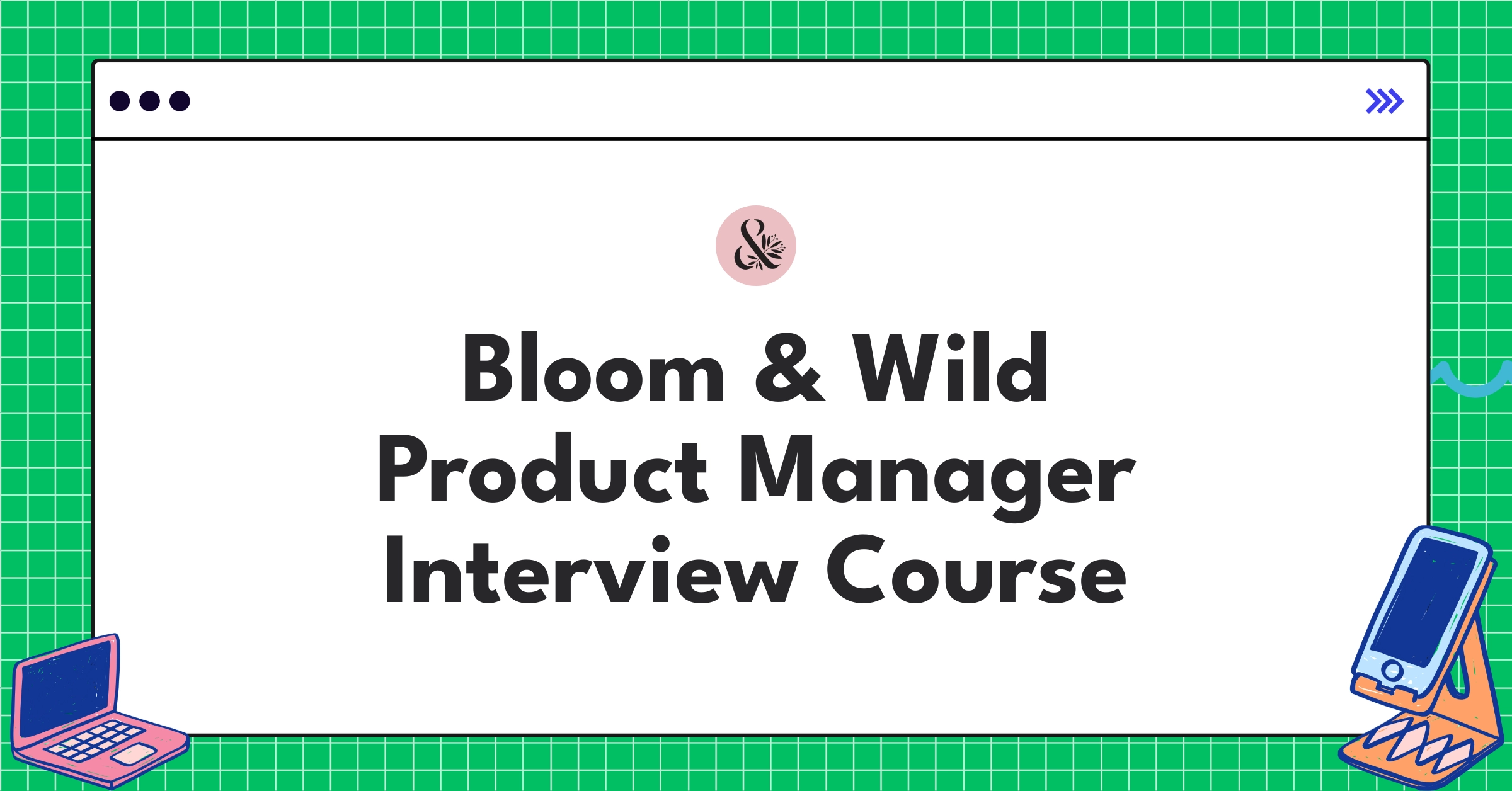 Bloom & Wild Product Manager Interview Preparation: Practice Questions ...