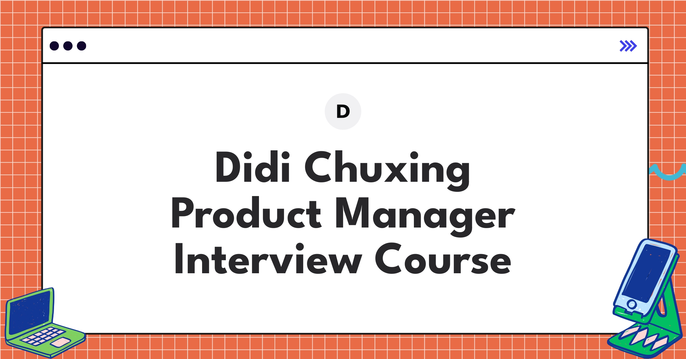 Didi Chuxing Product Manager Interview Preparation: Practice Questions ...