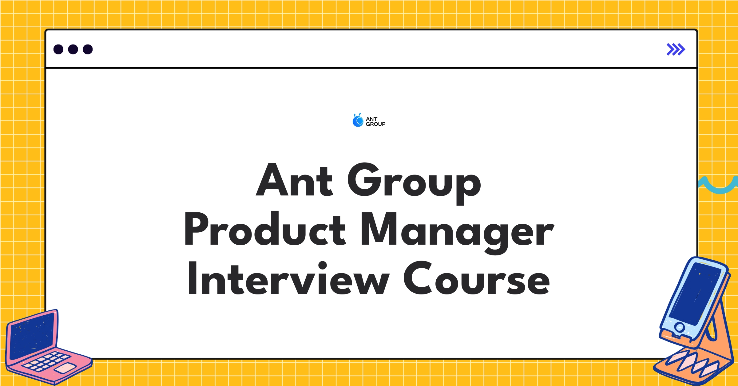 Ant Group Product Manager Interview Preparation: Practice Questions, Case Studies & Strategies ...