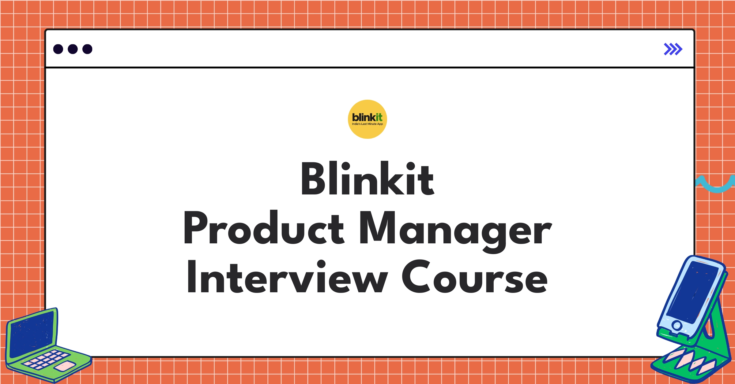 Blinkit Product Manager Interview Preparation: Practice Questions, Case Studies & Strategies ...