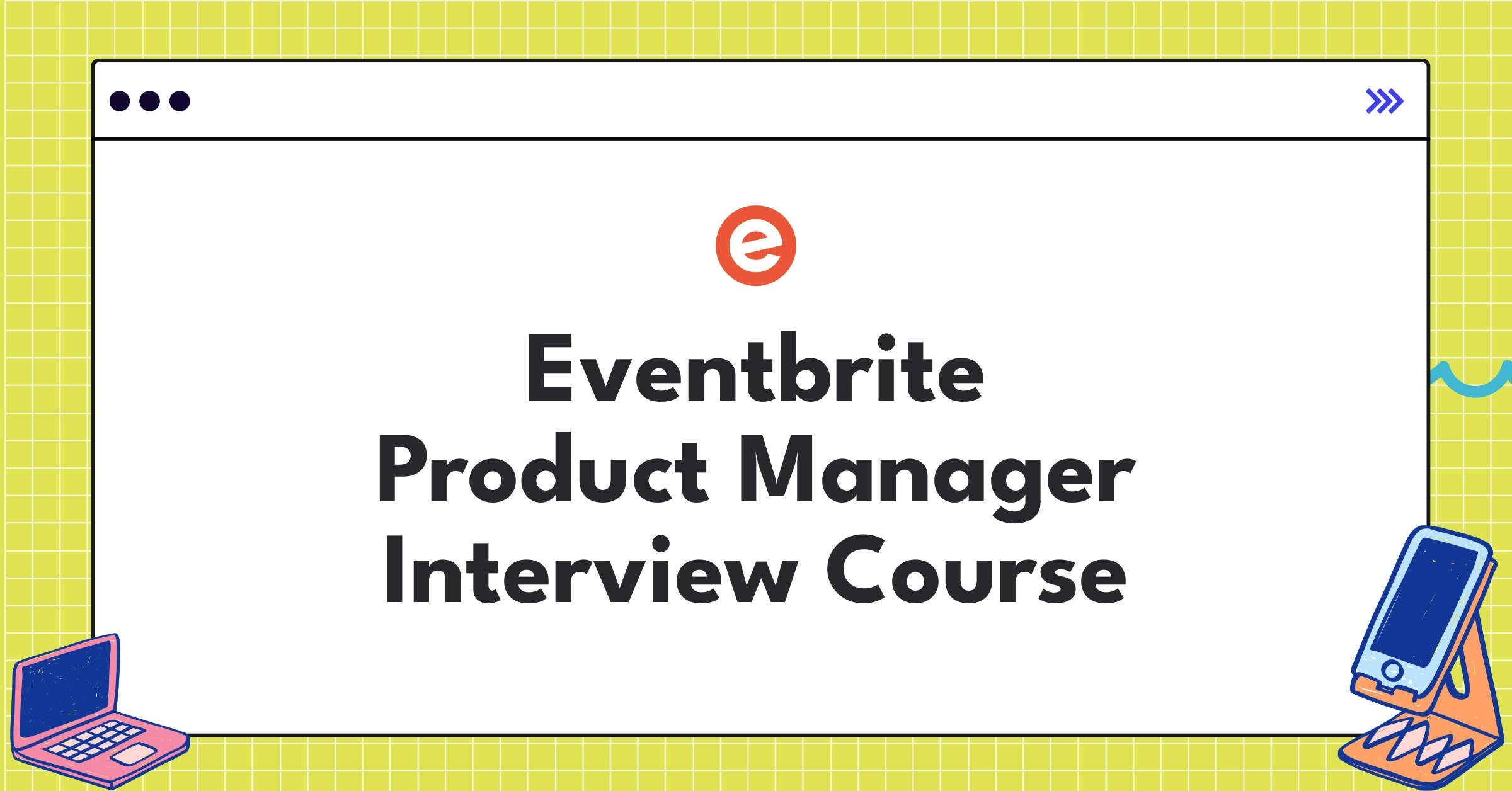 Eventbrite Product Manager Interview Preparation: Practice Questions ...