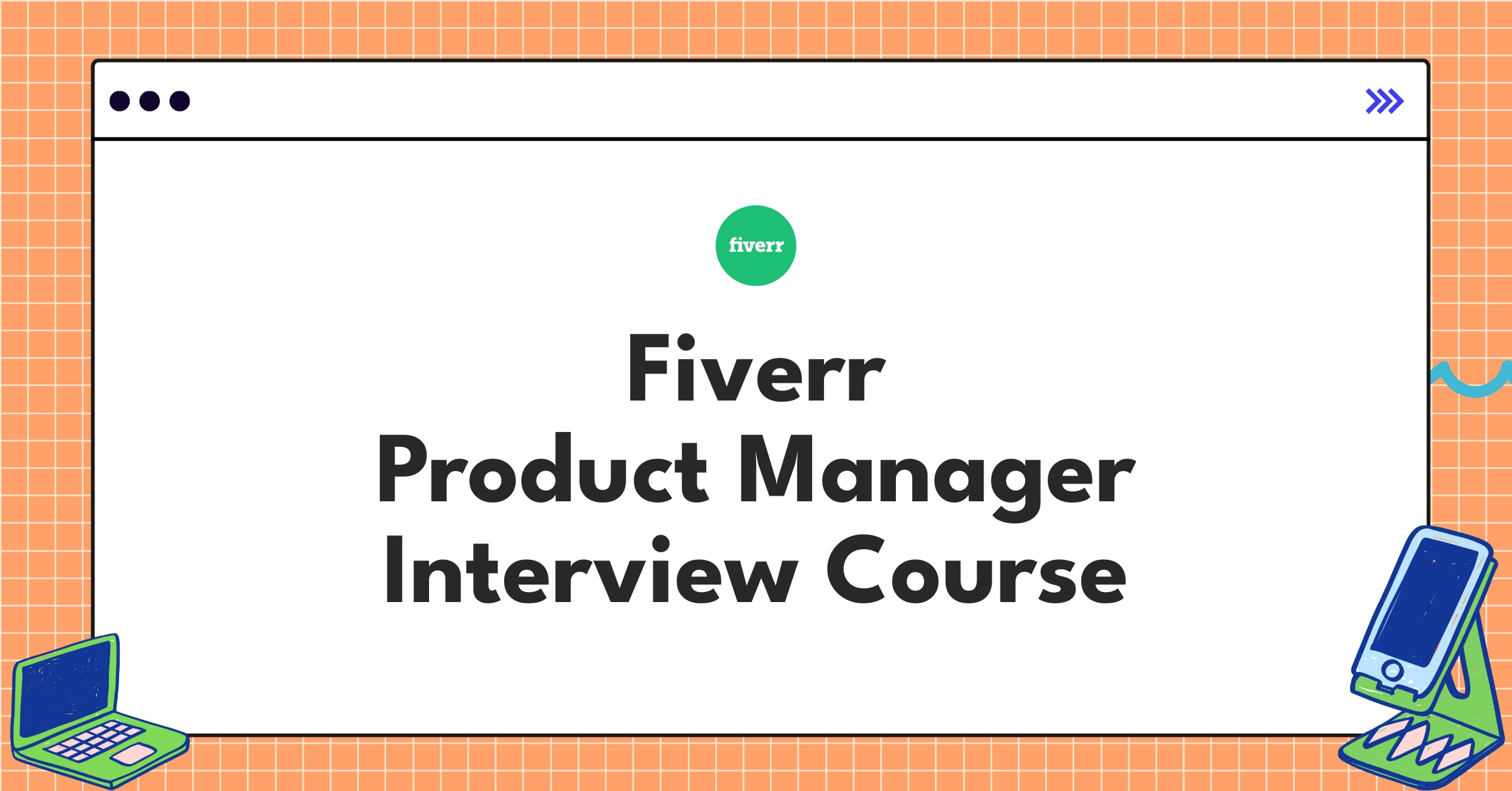 Fiverr Product Manager Interview Preparation: Practice Questions, Case Studies & Strategies ...