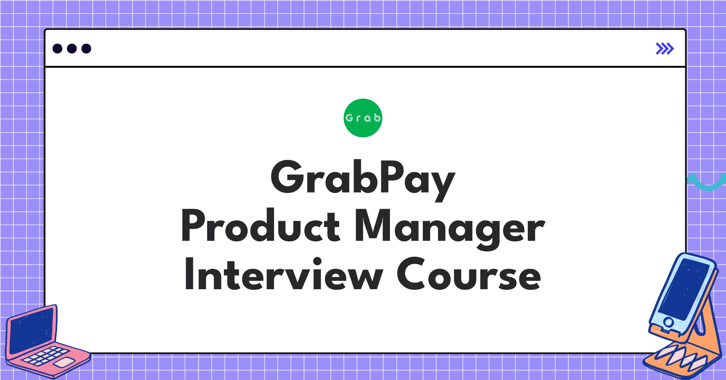 GrabPay Product Manager Interview Preparation: Practice Questions, Case ...