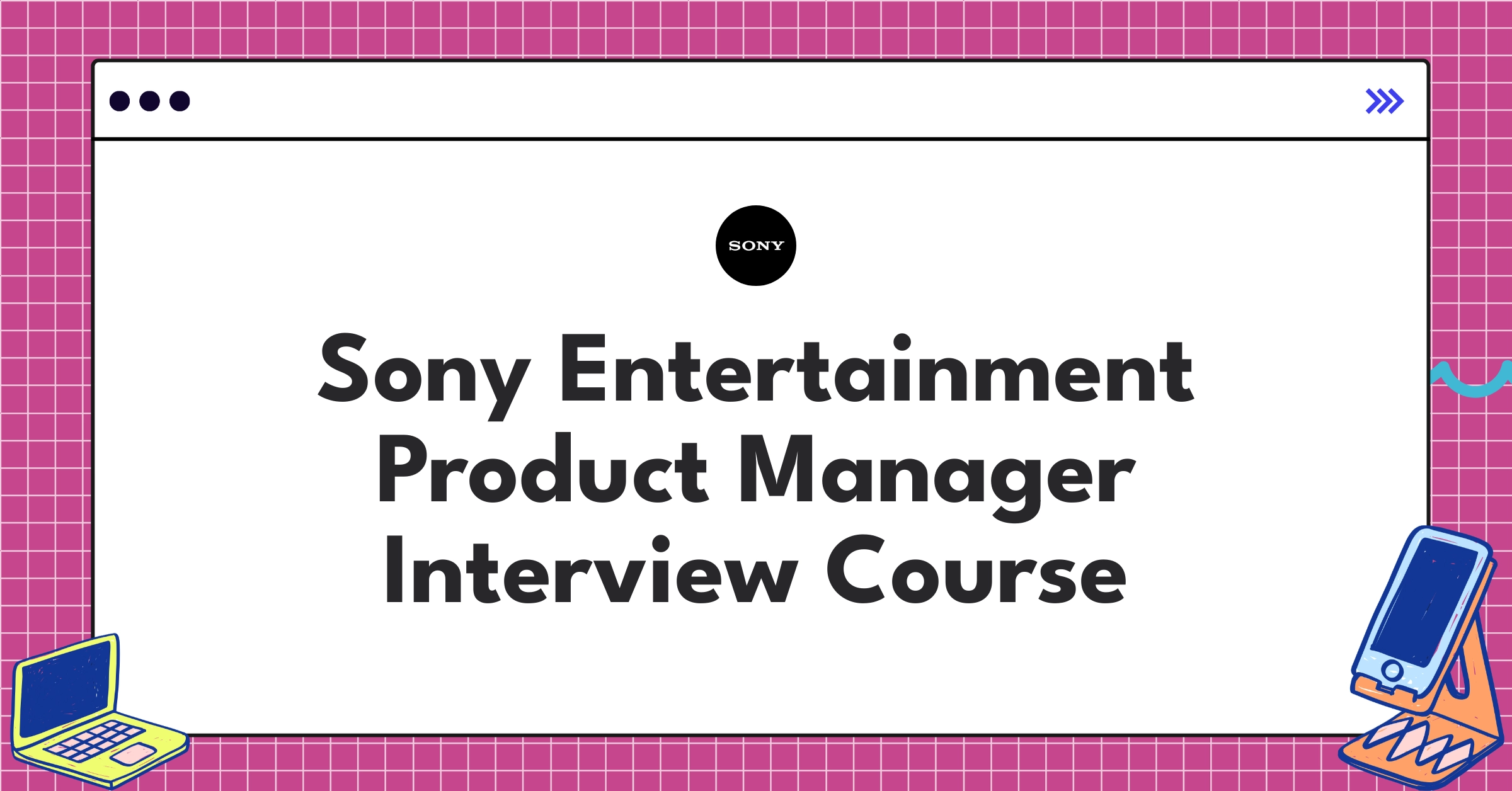 Sony Entertainment Product Manager Interview Preparation: Practice ...