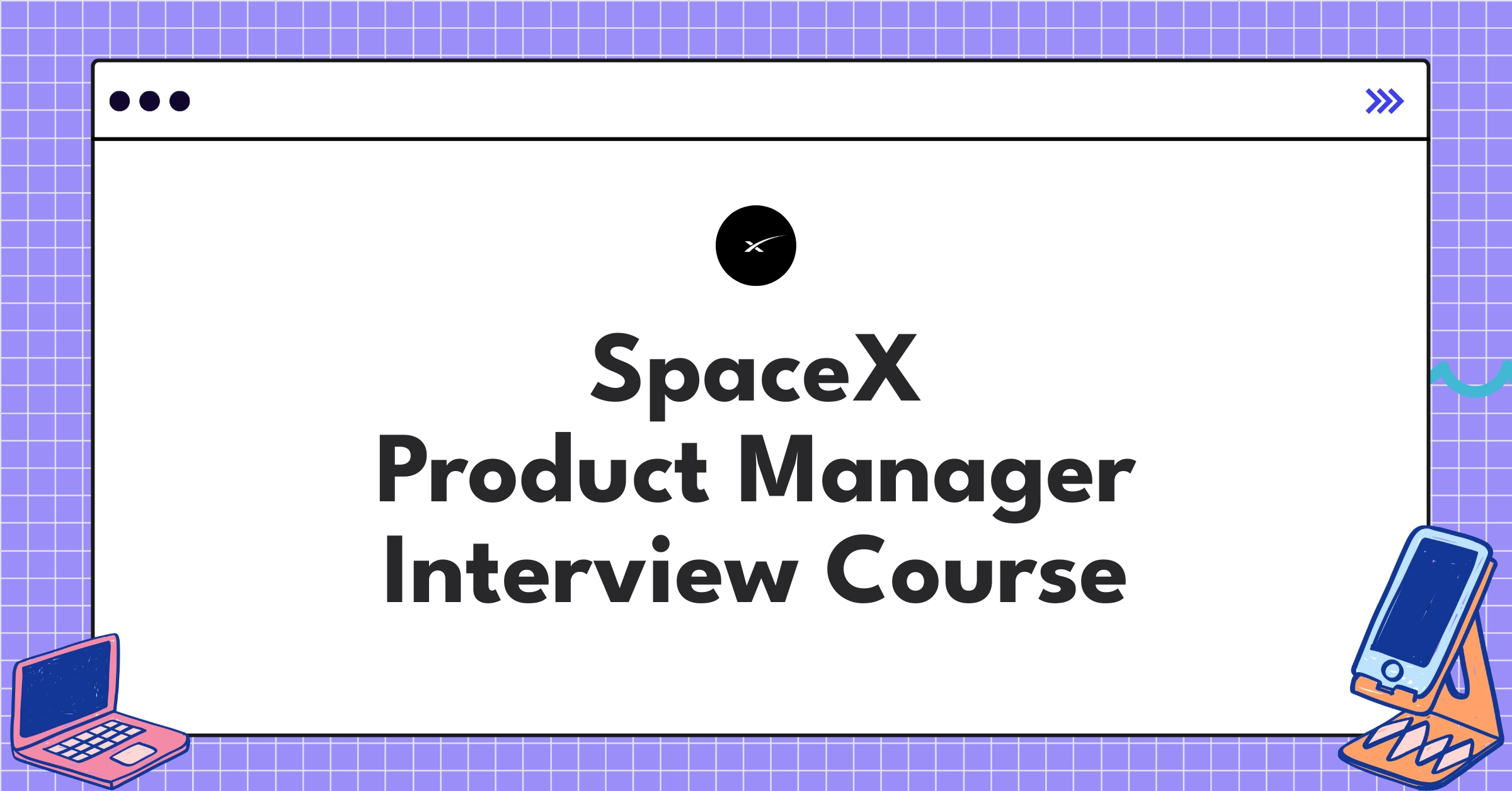 SpaceX Product Manager Interview Preparation: Practice Questions, Case ...