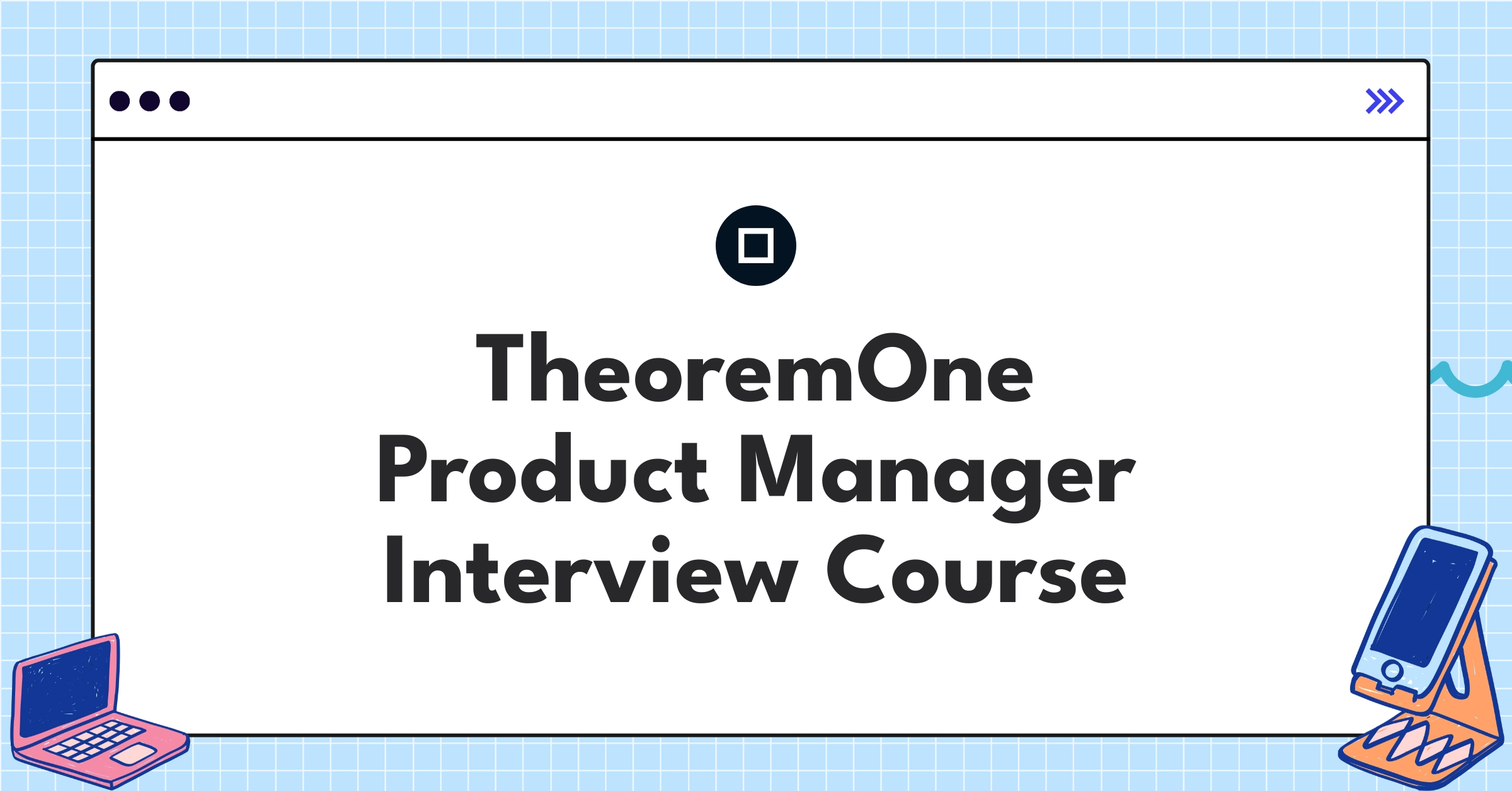 TheoremOne Product Manager Interview Preparation: Practice Questions, Case Studies & Strategies ...