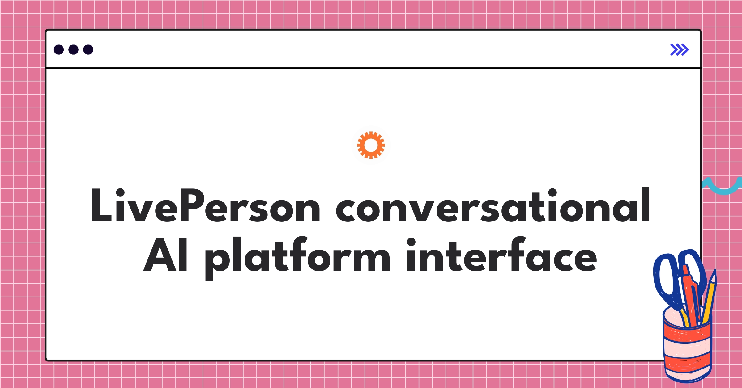 LivePerson Conversational AI Teardown | Strategy & UX Analysis ...