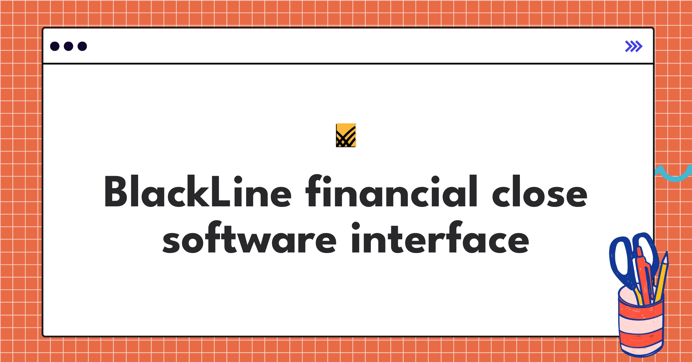 BlackLine Financial Close Software Teardown | Strategy Analysis ...