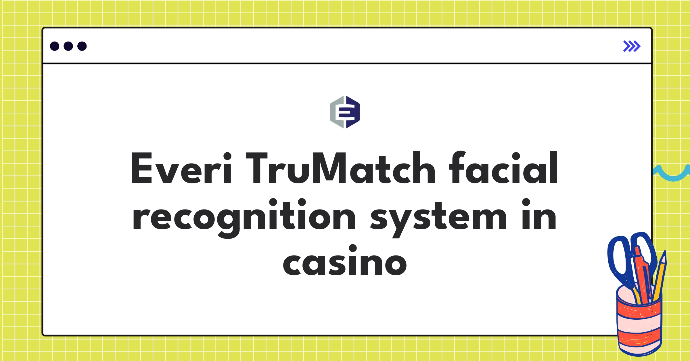 Everi TruMatch Teardown Analysis | Casino Security Innovation - NextSprints