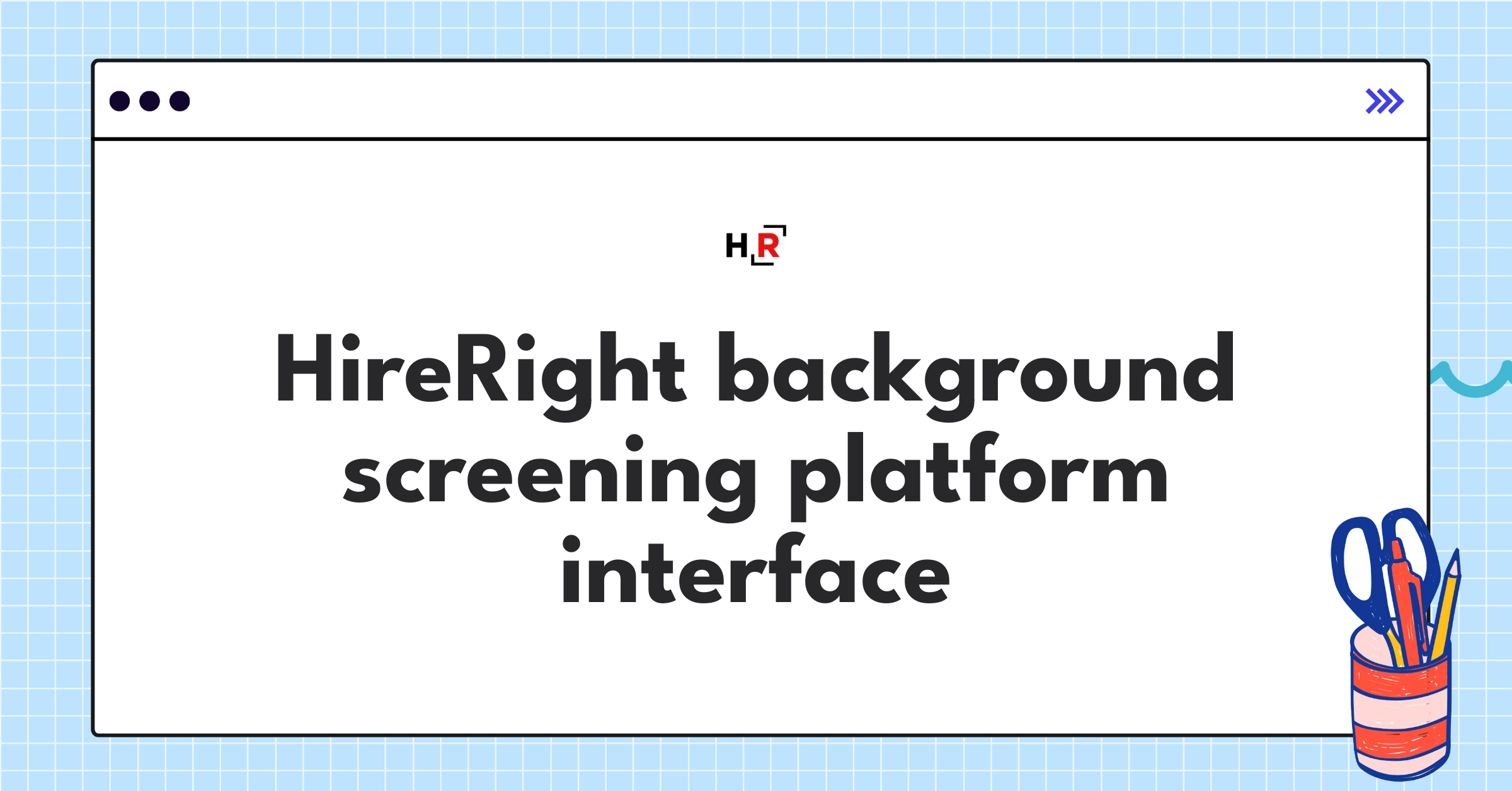 HireRight Background Screening Teardown | Platform Analysis - NextSprints