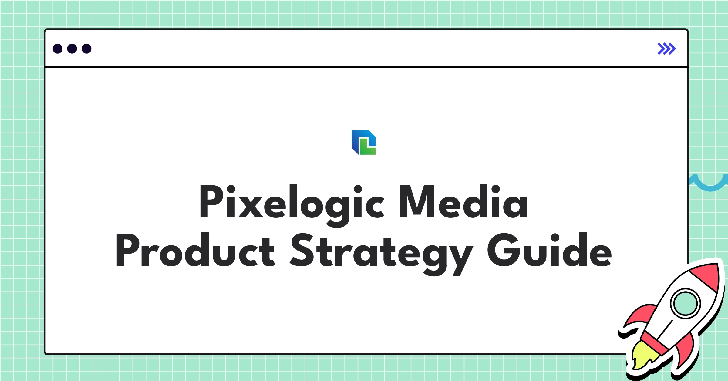 Pixelogic Media Product Strategy Guide | 2025 Roadmap - NextSprints