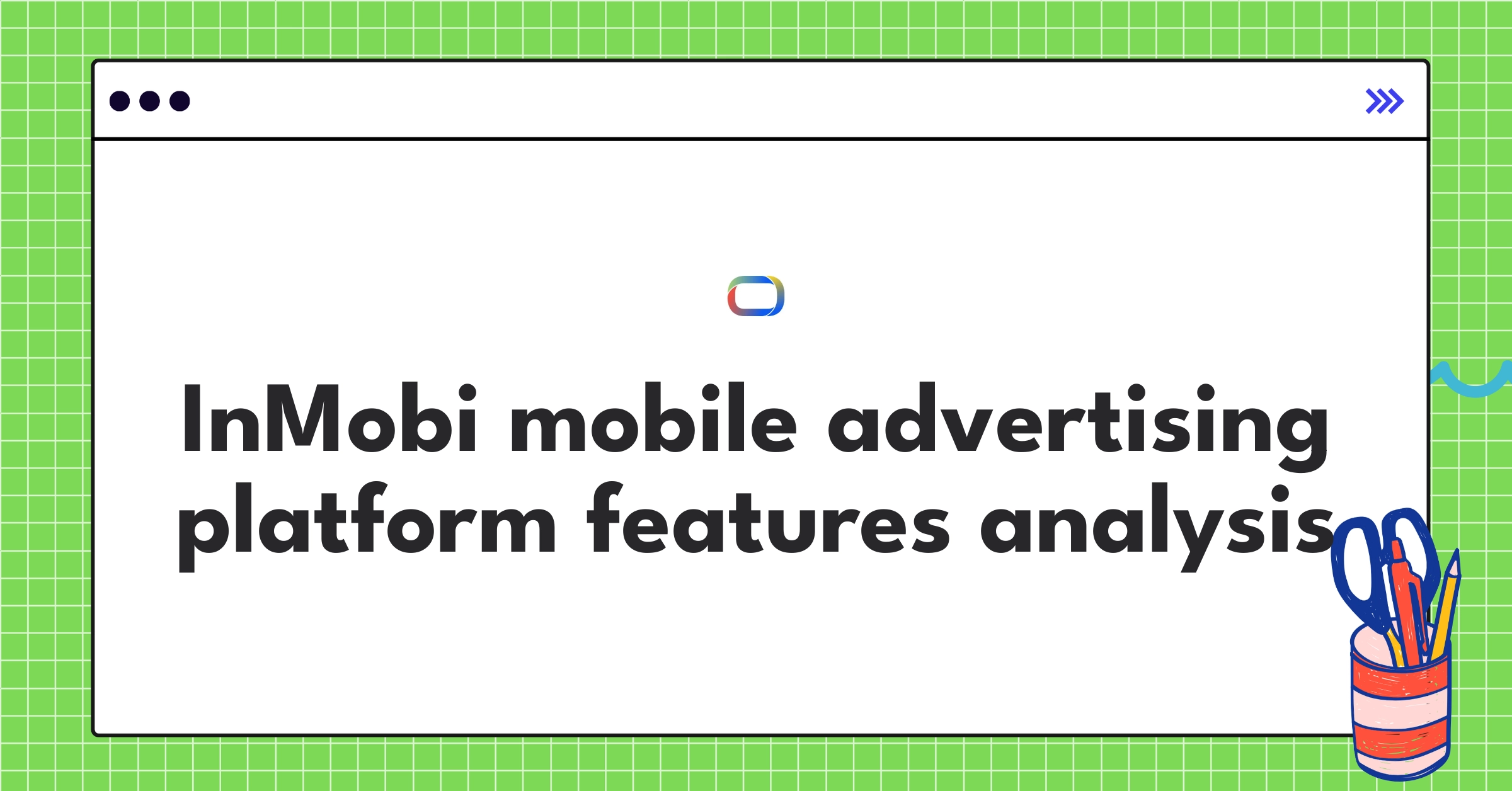 InMobi Mobile Ad Platform Teardown | Strategy & AI Analysis - NextSprints