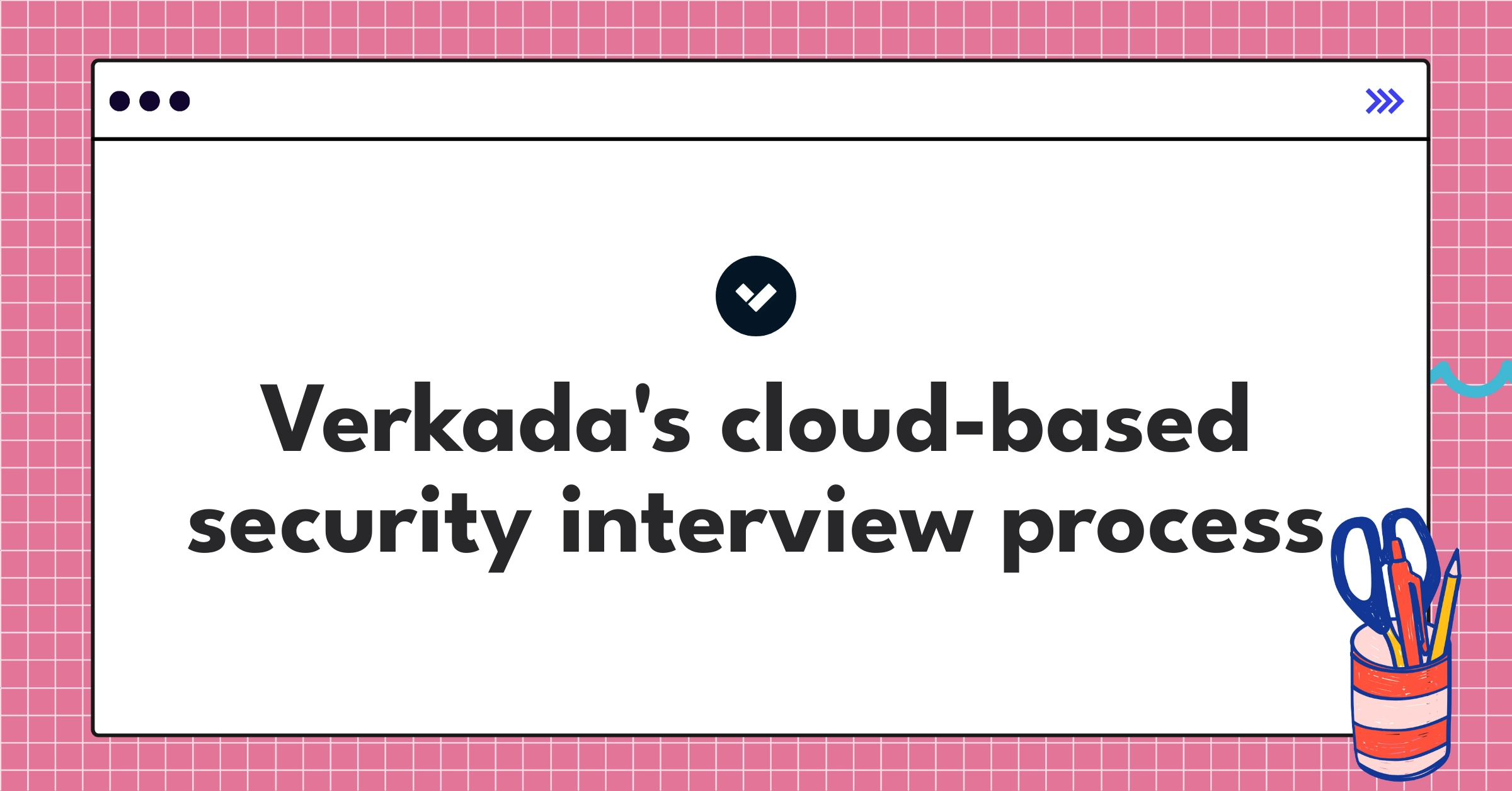 Verkada Product Manager Interview Guide | Full Process & Tips - NextSprints