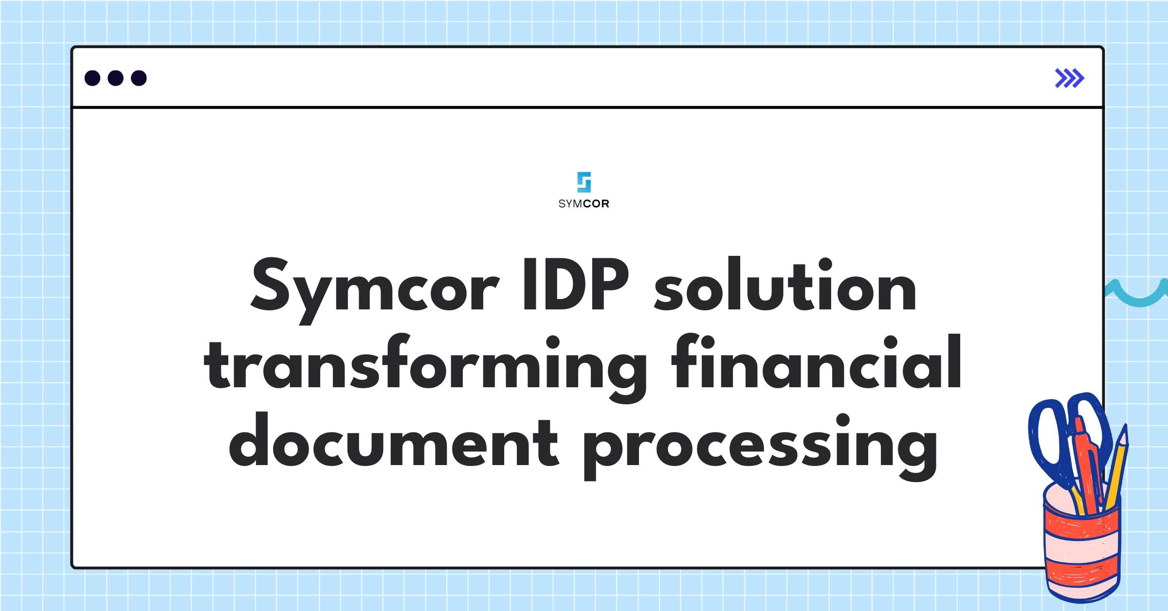 Symcor IDP Teardown Analysis | Financial Document Processing - NextSprints