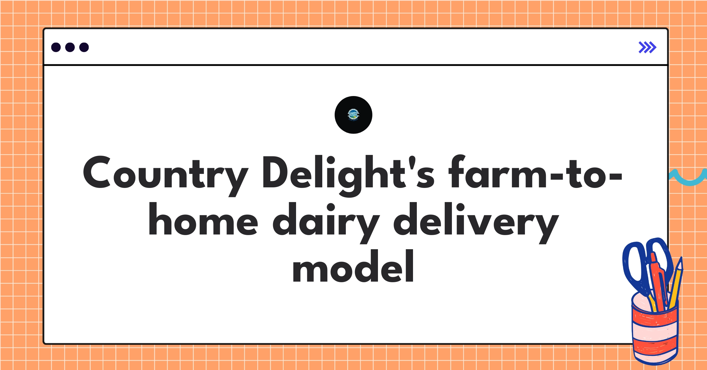 Country Delight Teardown Analysis | Farm-to-Home Strategy - NextSprints