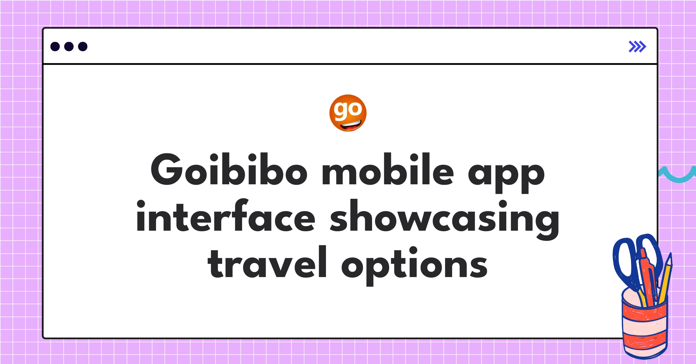 Goibibo Product Teardown Analysis | Strategy & UX Insights - NextSprints