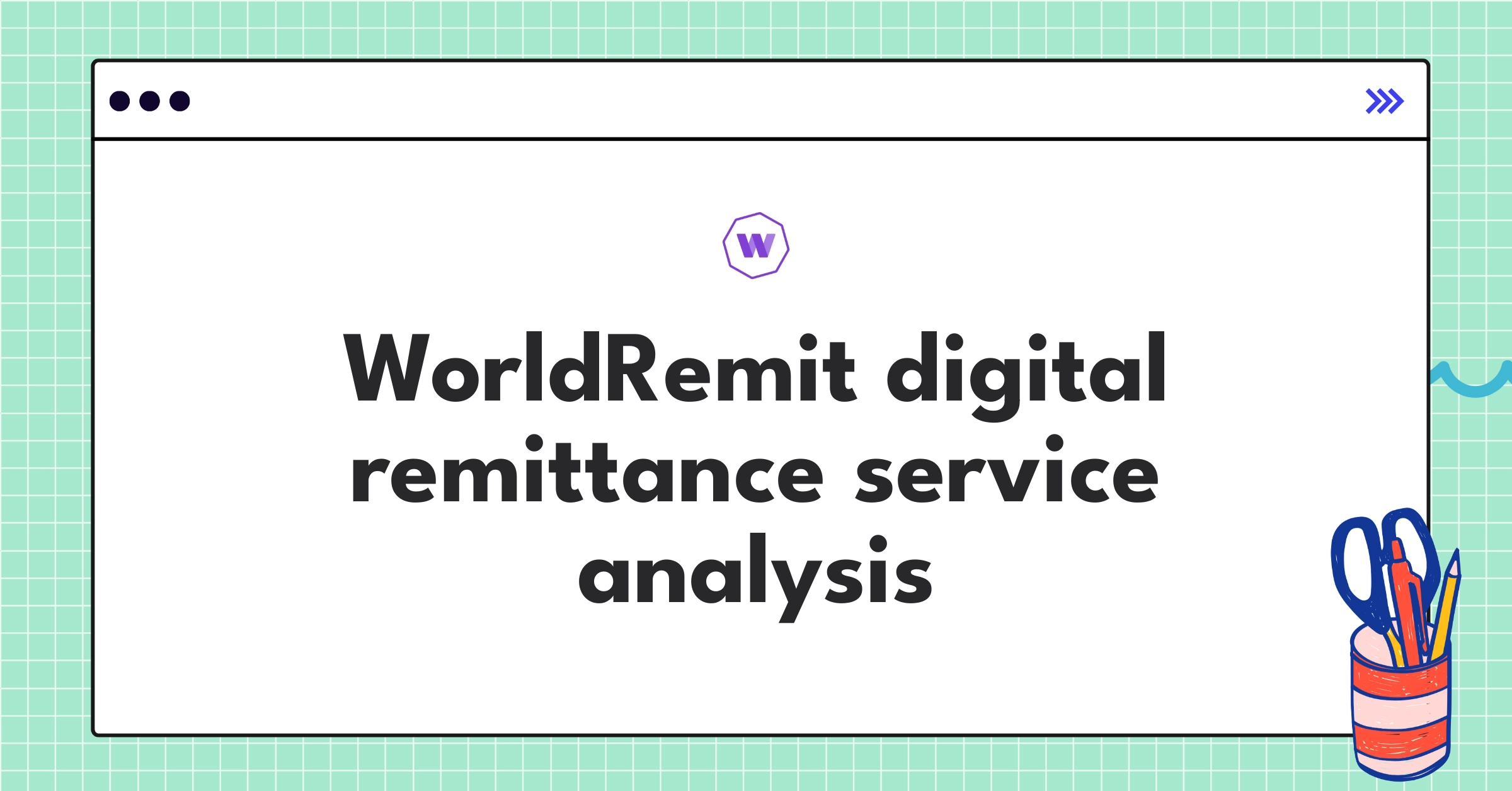 WorldRemit Digital Remittance Teardown | Strategy & UX Analysis ...