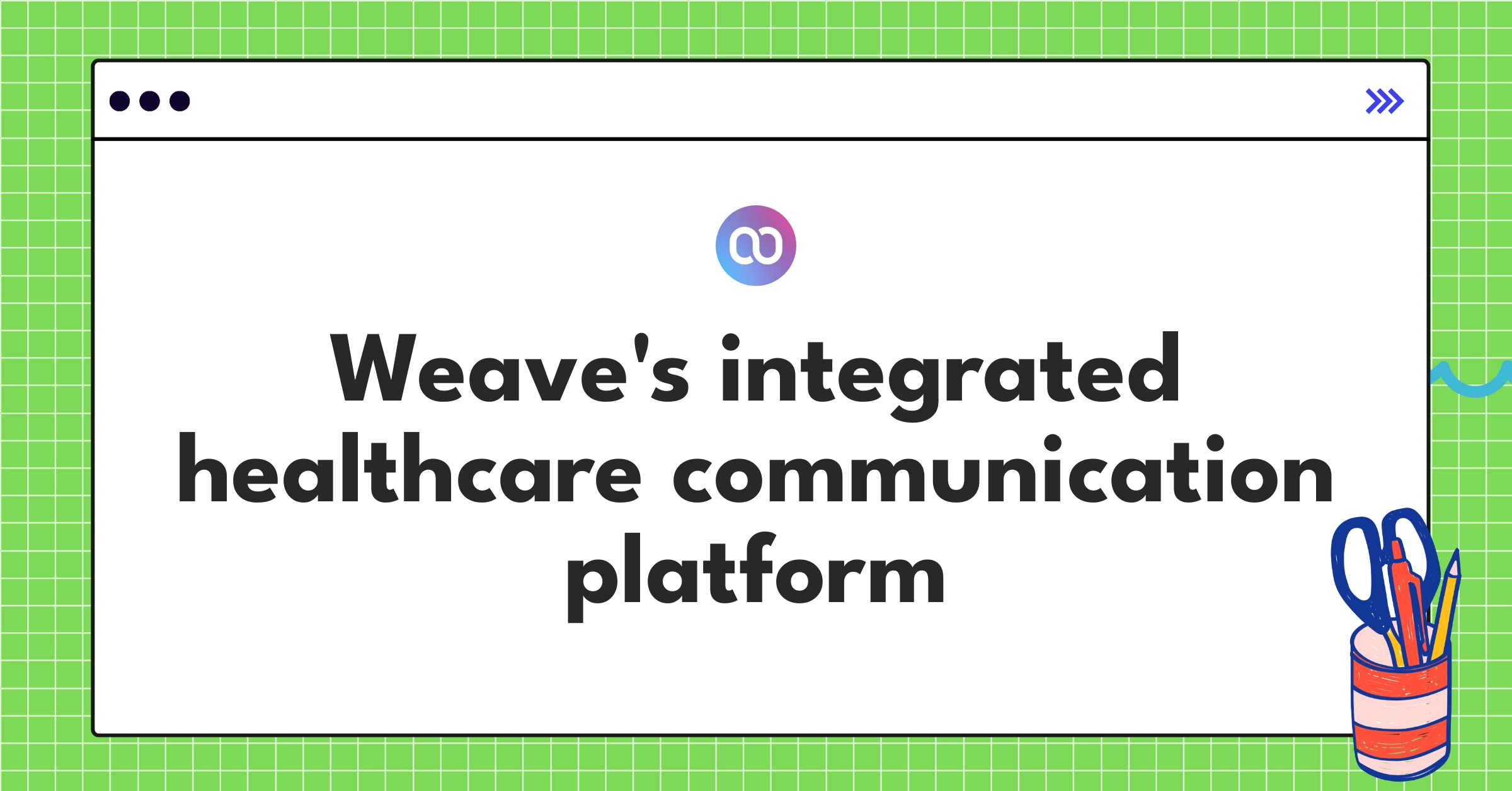 Weave Product Teardown Analysis | Healthcare IT Strategy - NextSprints