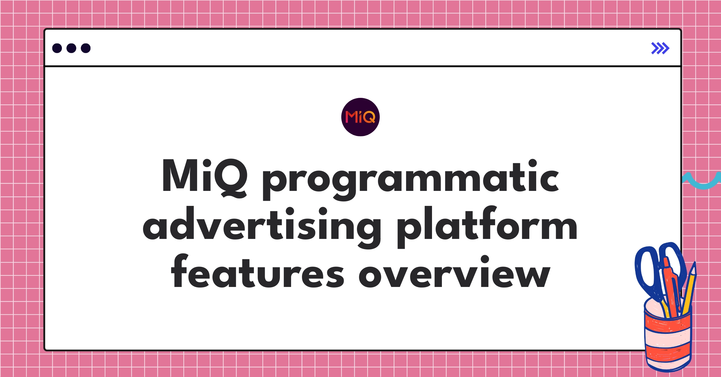MiQ Programmatic Advertising Platform Teardown | Strategy Analysis - NextSprints