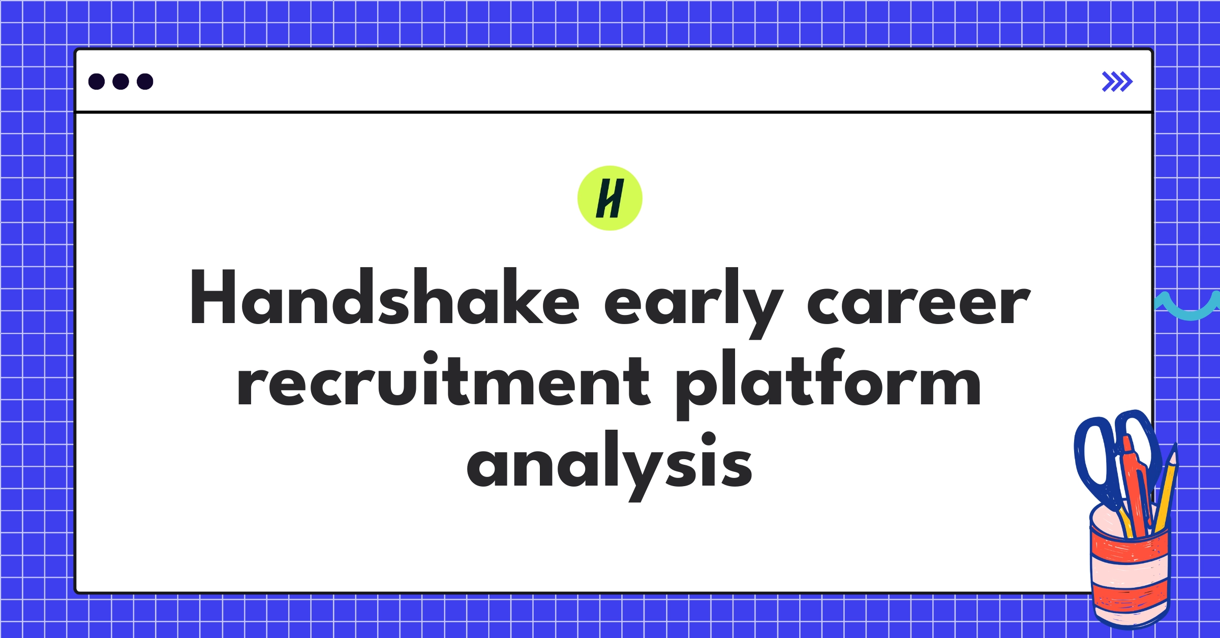 Handshake Product Teardown | Early Career Recruitment Analysis ...