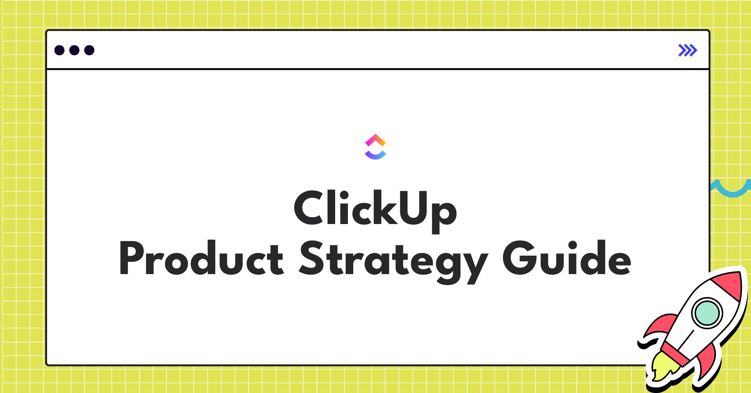 ClickUp Product Strategy Guide | 2025 Strategic Roadmap - NextSprints