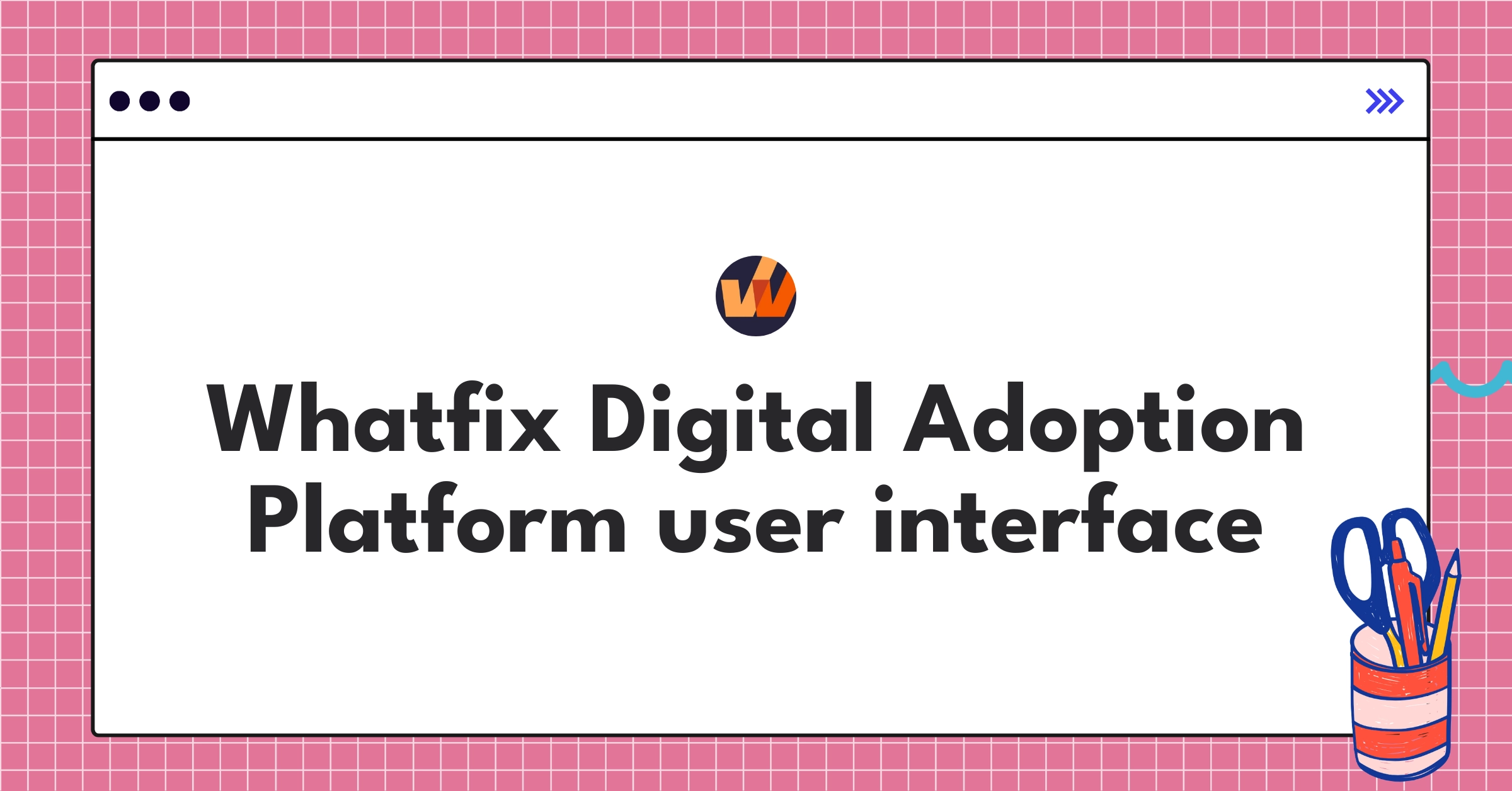 Whatfix Digital Adoption Platform Teardown | Strategy Analysis - NextSprints